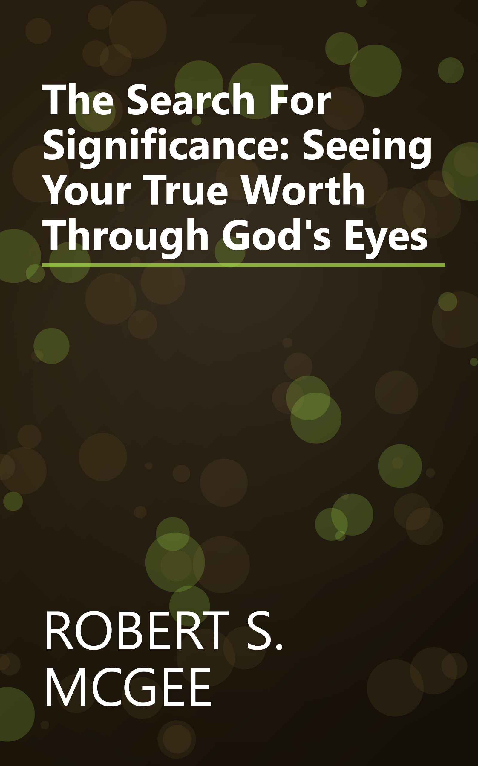 The Search For Significance: Seeing Your True Worth Through God's Eyes book cover