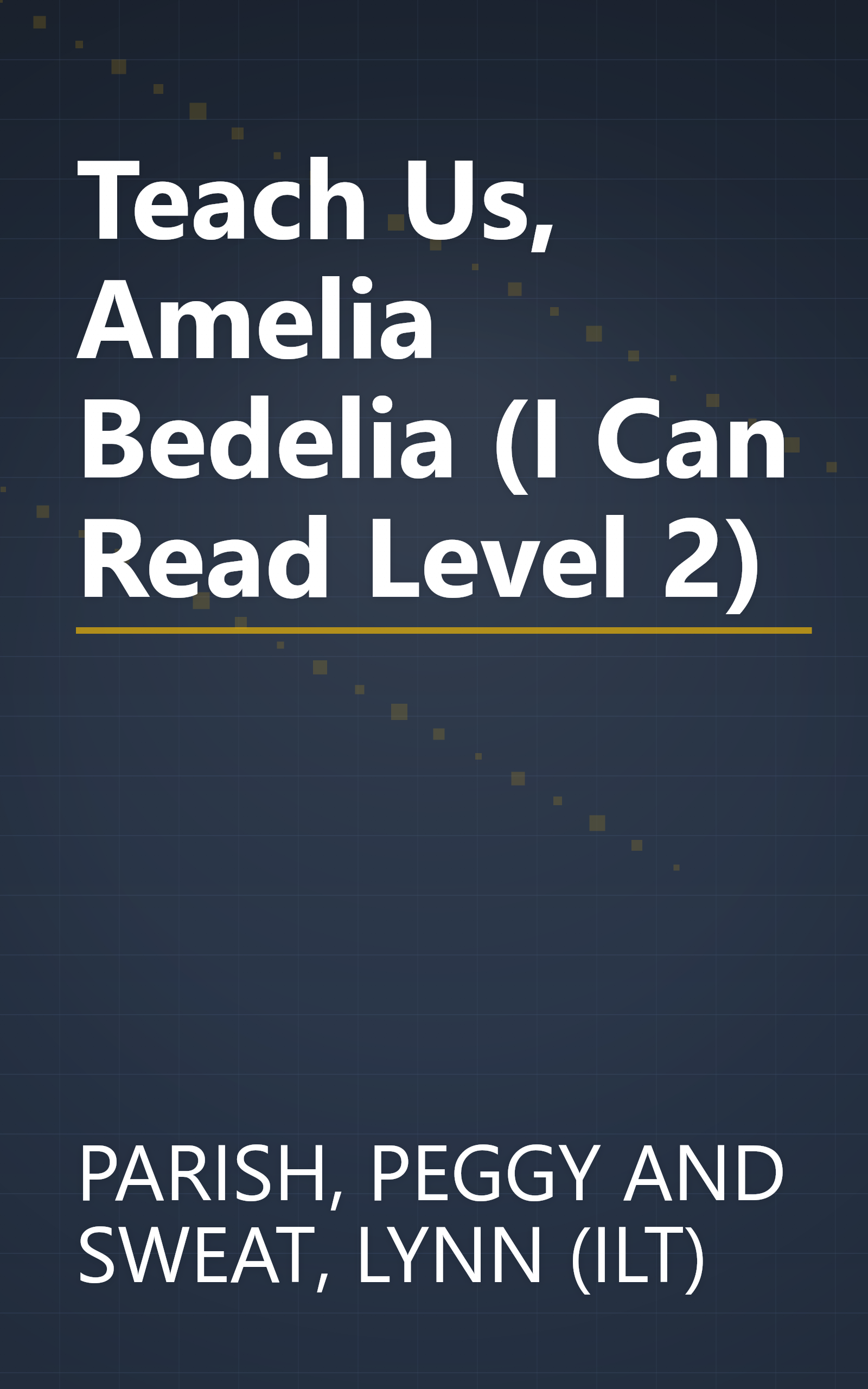 Teach Us, Amelia Bedelia (I Can Read Level 2) book cover
