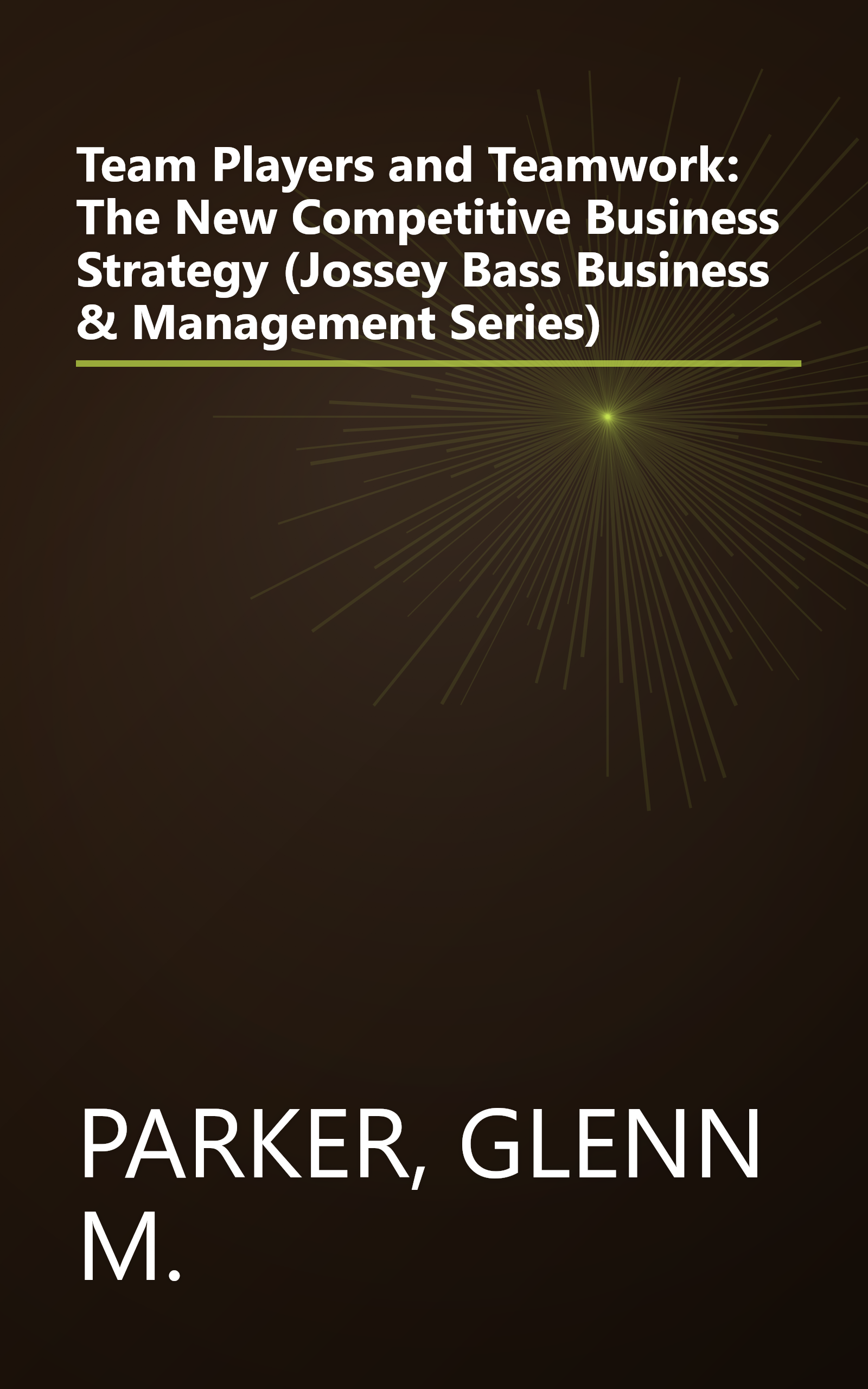 Team Players and Teamwork: The New Competitive Business Strategy (Jossey Bass Business & Management Series) book cover