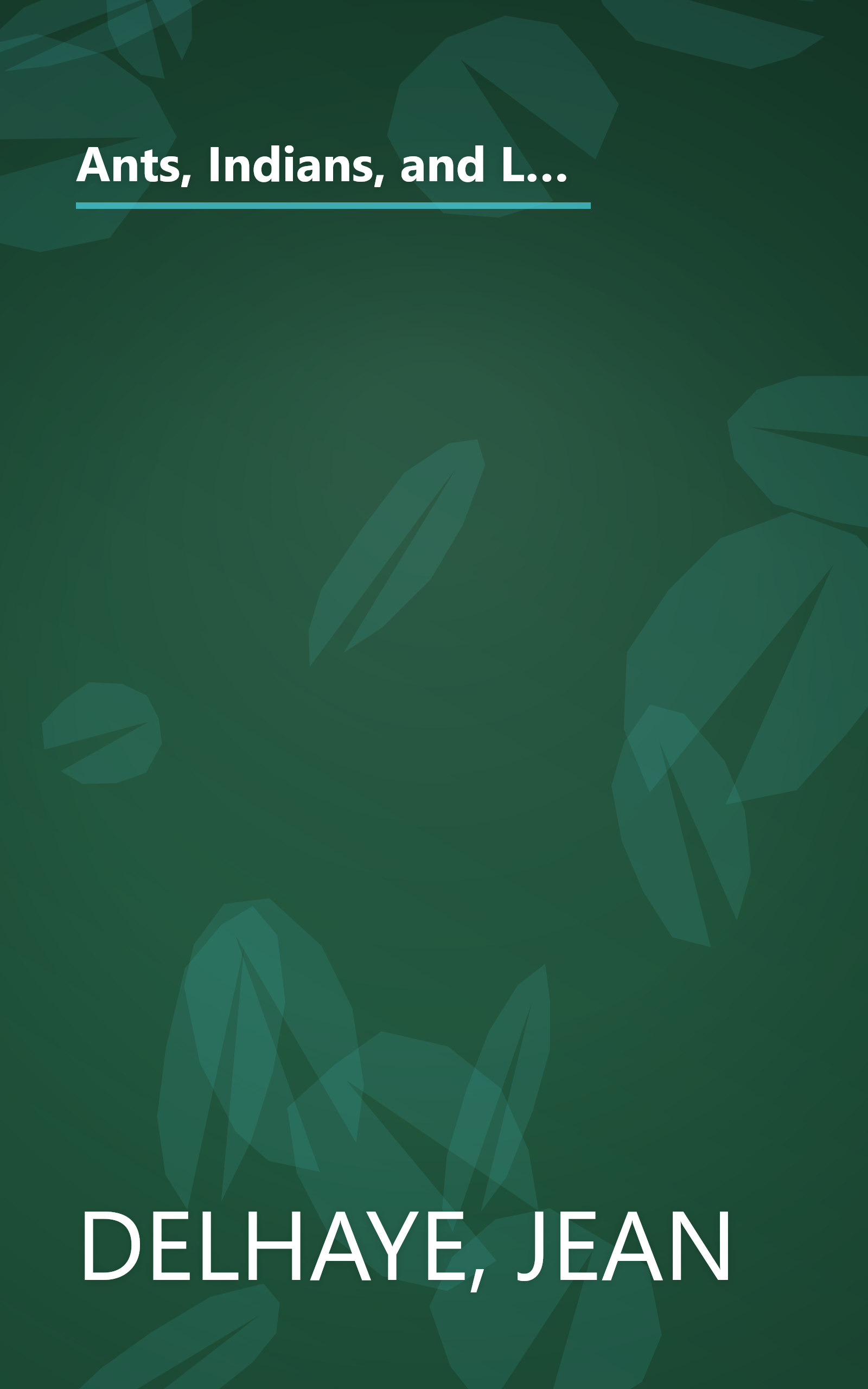 Ants, Indians, and Little Dinosaurs: A Celebration of Man & Nature for the 75th Anniversary of Natural History Magazine book cover