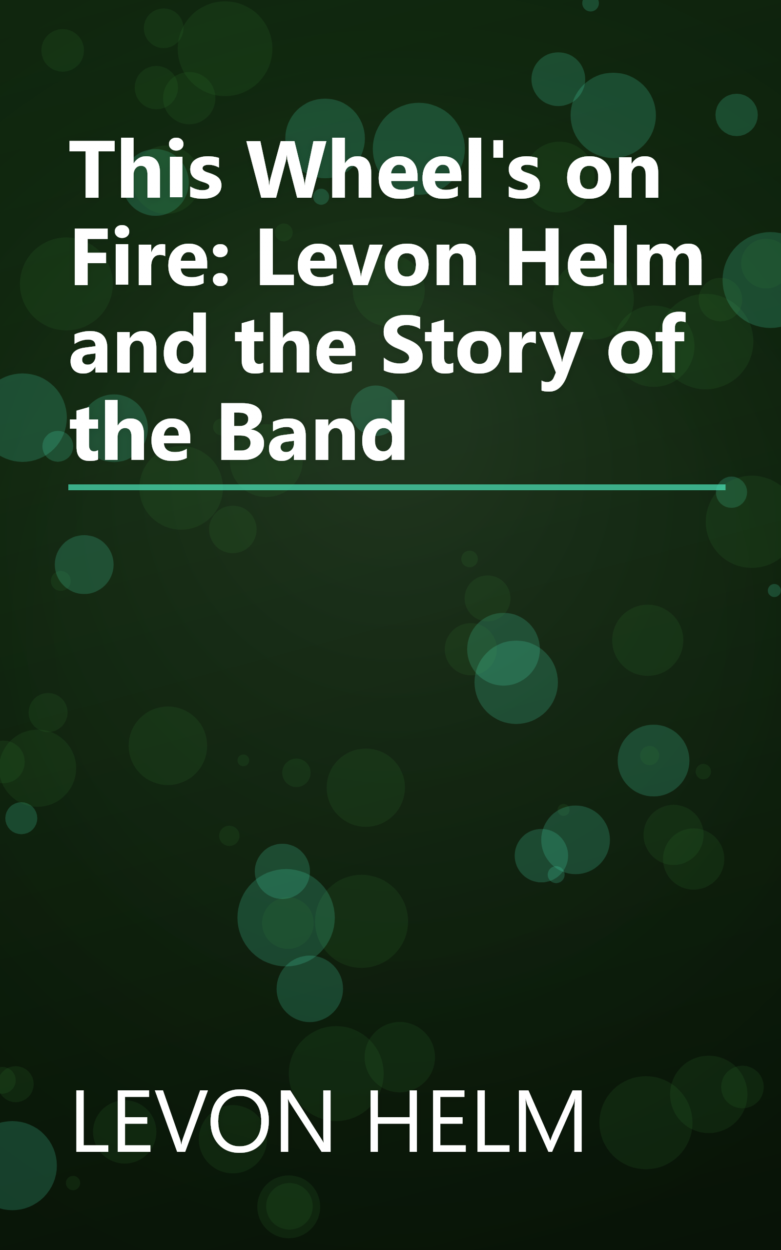 This Wheel's on Fire: Levon Helm and the Story of the Band book cover