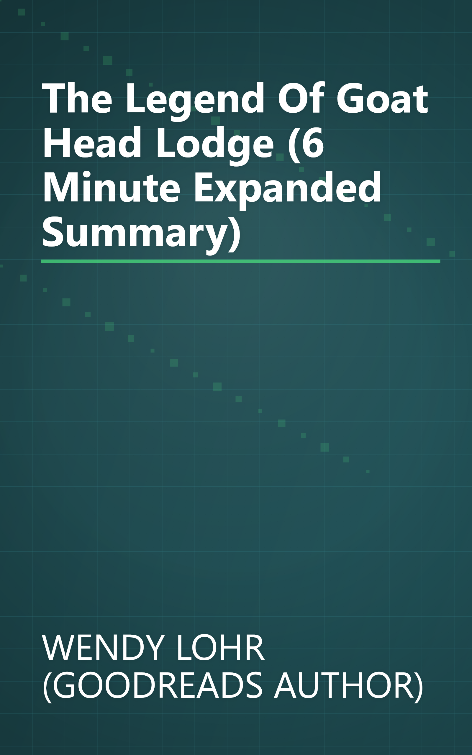 The Legend Of Goat Head Lodge (6 Minute   Expanded Summary) book cover