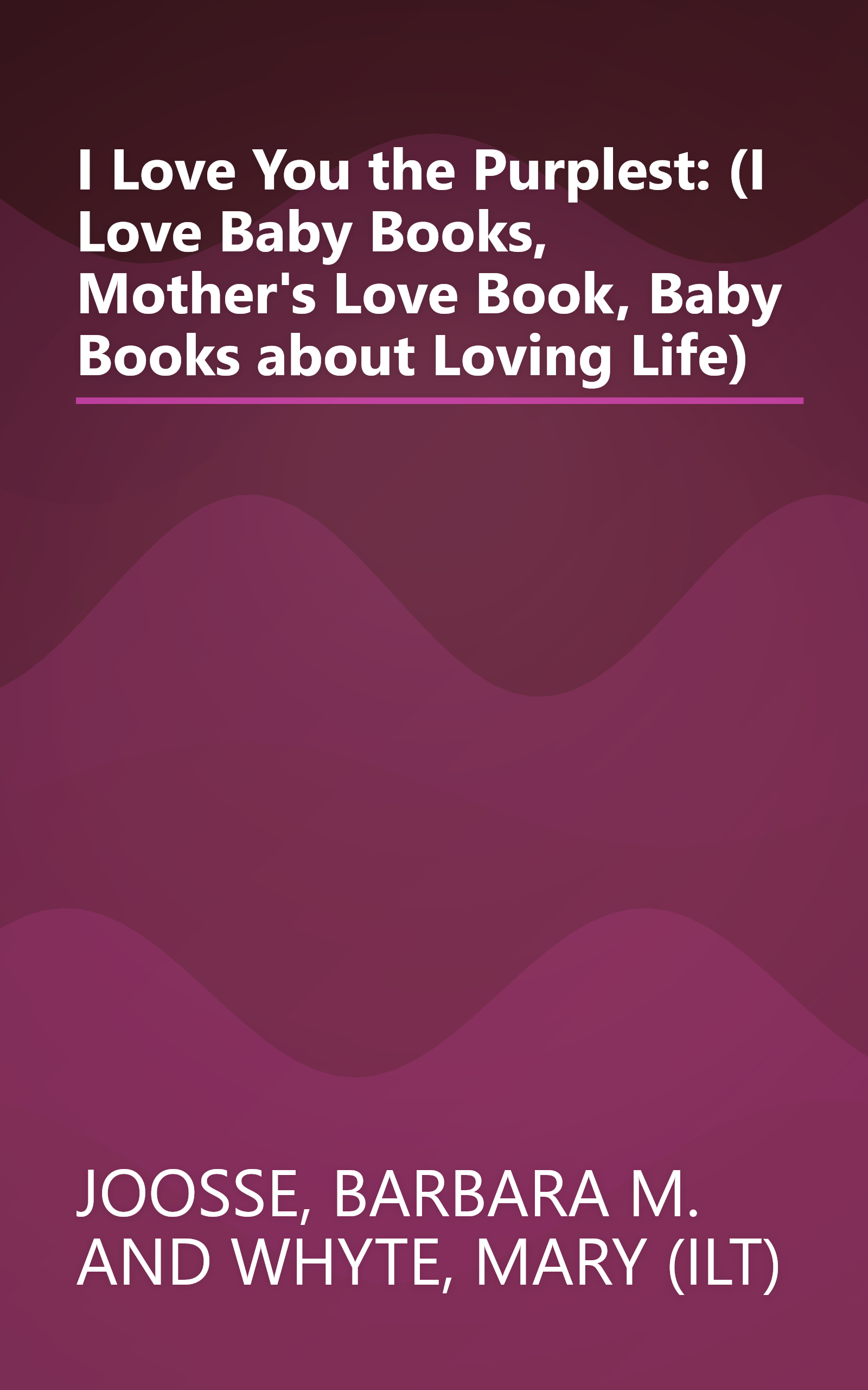 I Love You the Purplest: (I Love Baby Books, Mother's Love Book, Baby Books about Loving Life) book cover