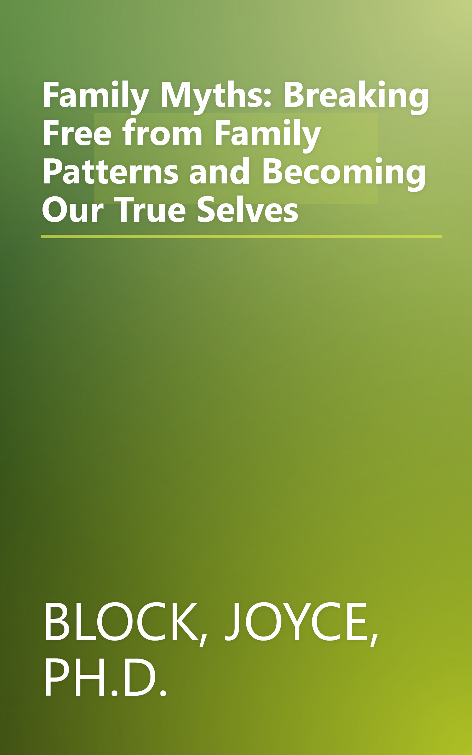 Family Myths: Breaking Free from Family Patterns and Becoming Our True Selves book cover