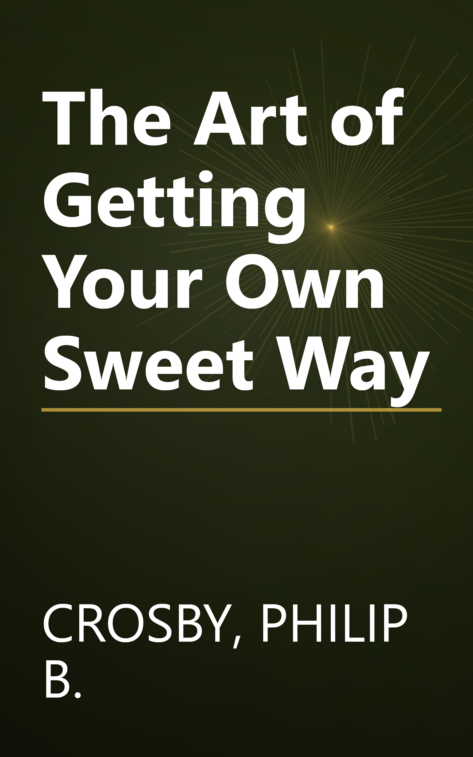 The Art of Getting Your Own Sweet Way book cover