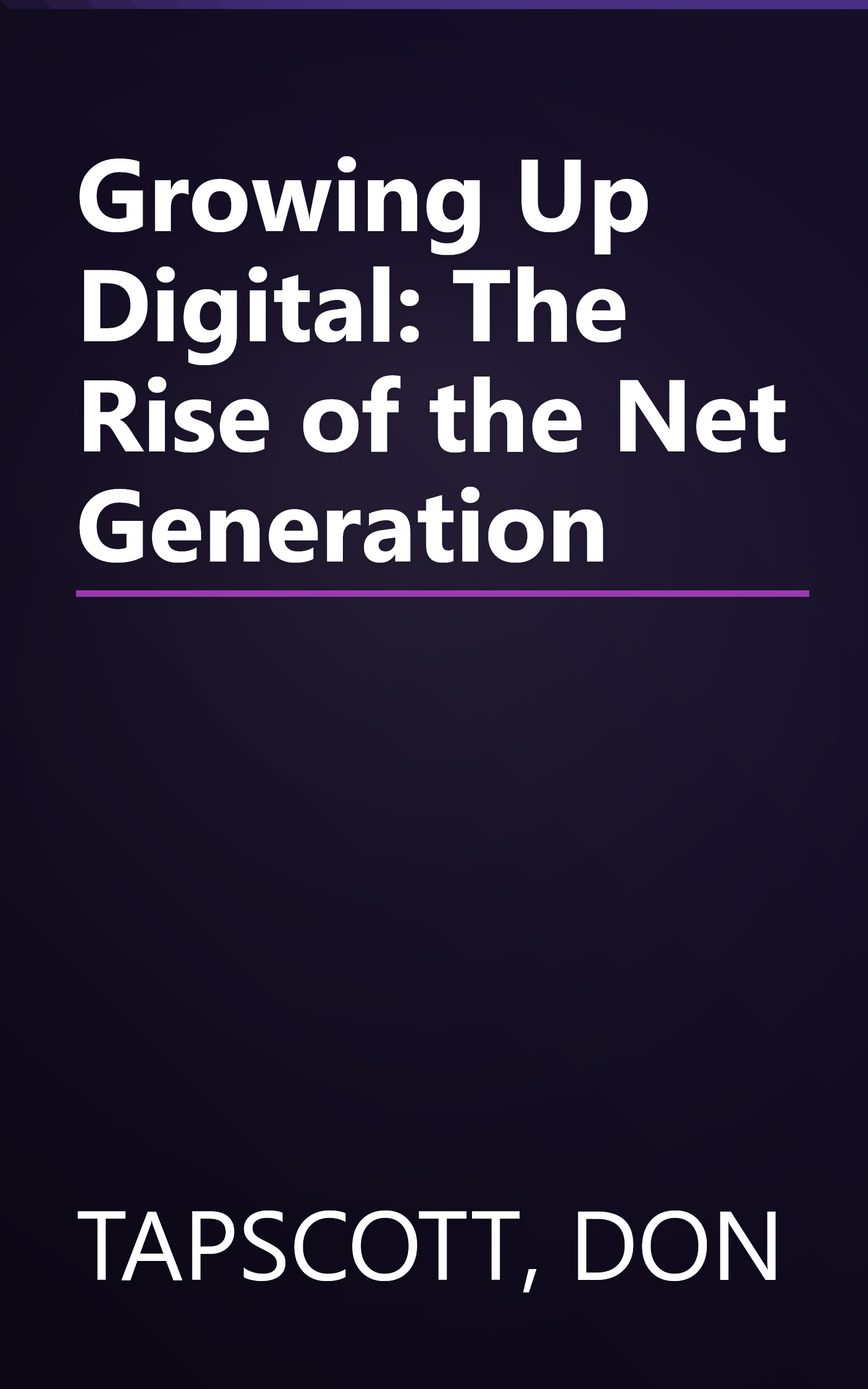 Growing Up Digital: The Rise of the Net Generation book cover