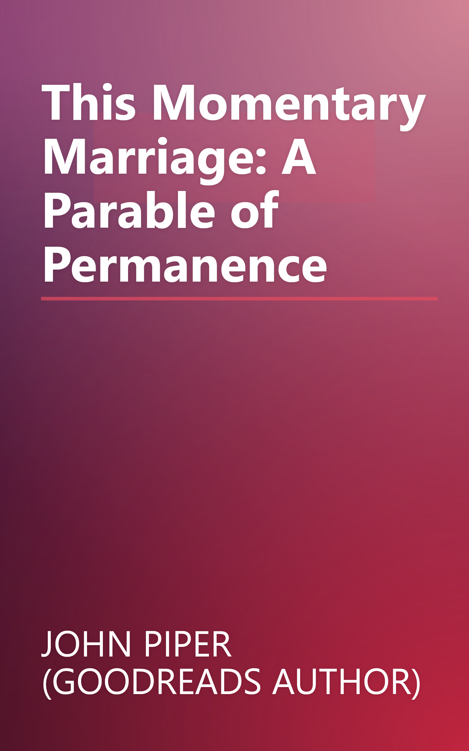 This Momentary Marriage: A Parable of Permanence book cover