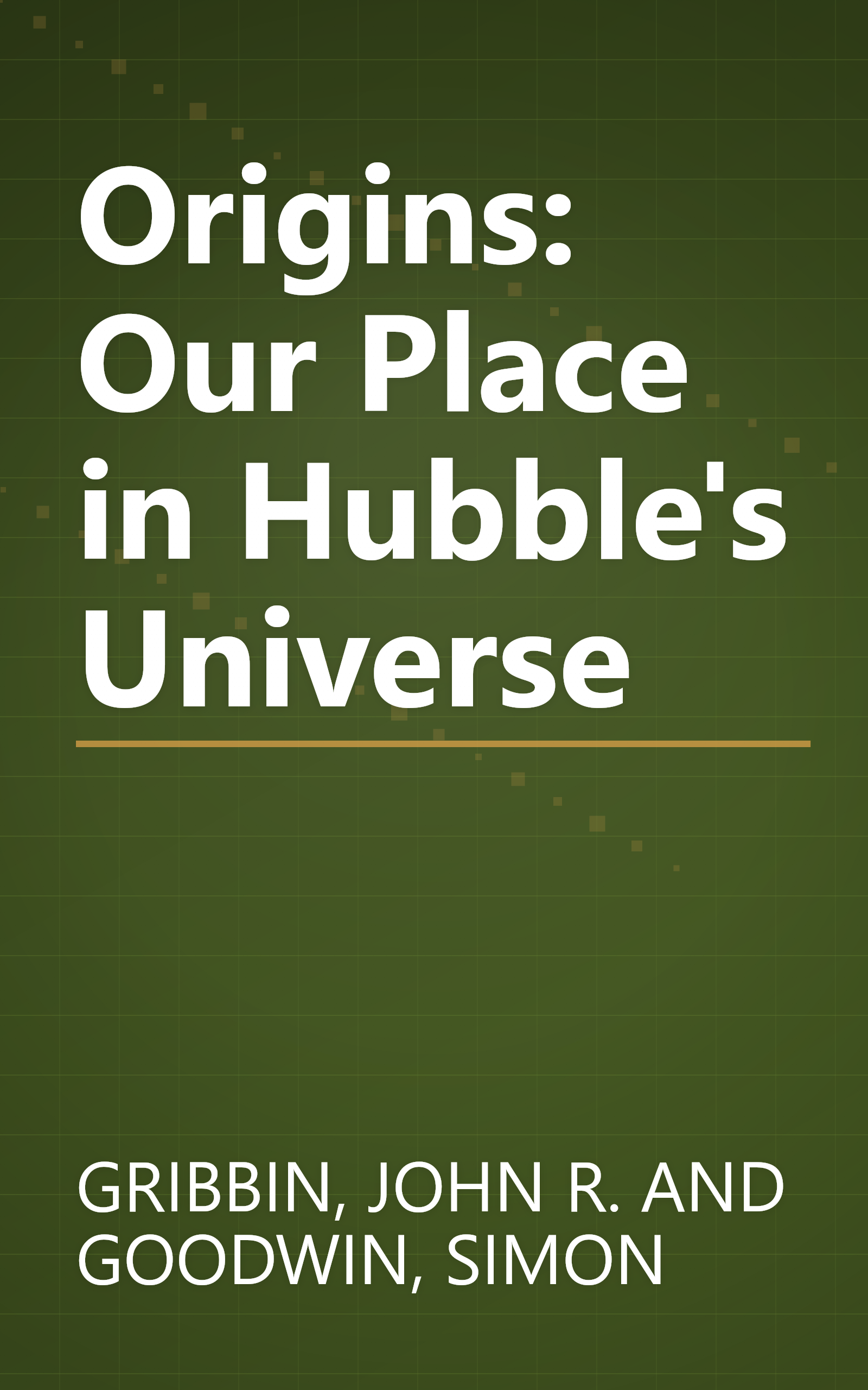 Origins: Our Place in Hubble's Universe book cover