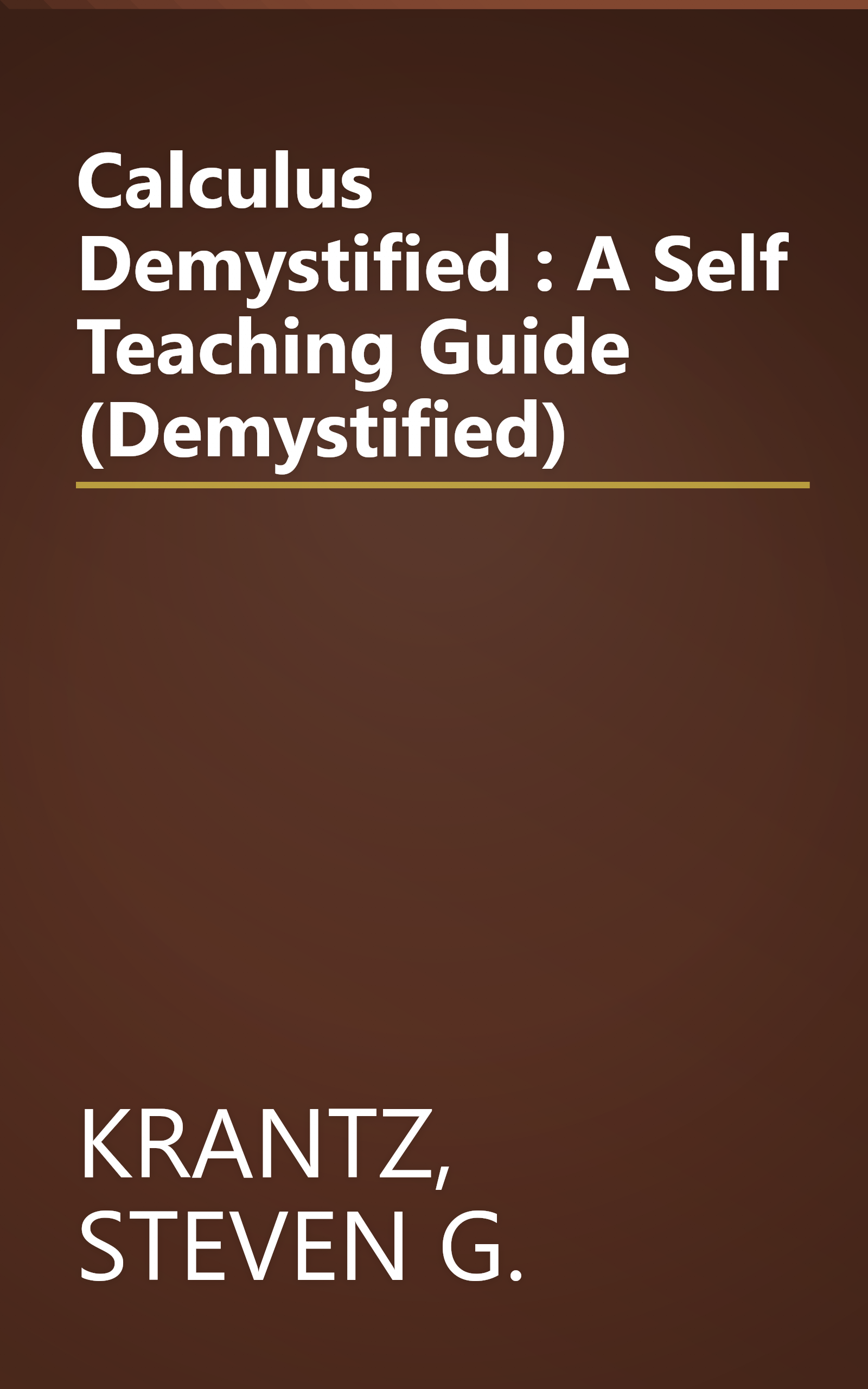 Calculus Demystified : A Self Teaching Guide (Demystified) book cover