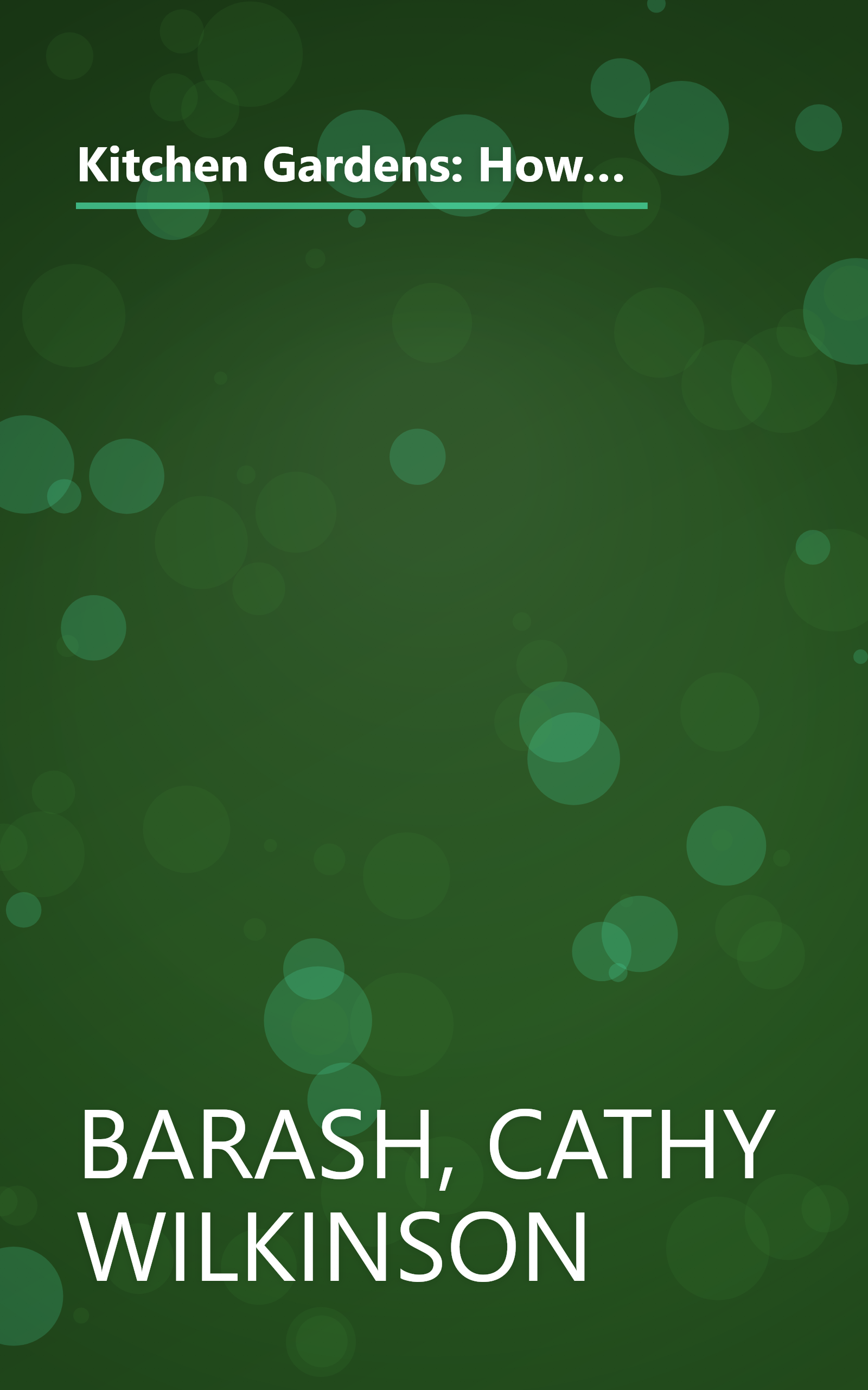 Kitchen Gardens: How to Create a Beautiful and Functional Culinary Garden (Taylor's Weekend Gardening Guides) book cover