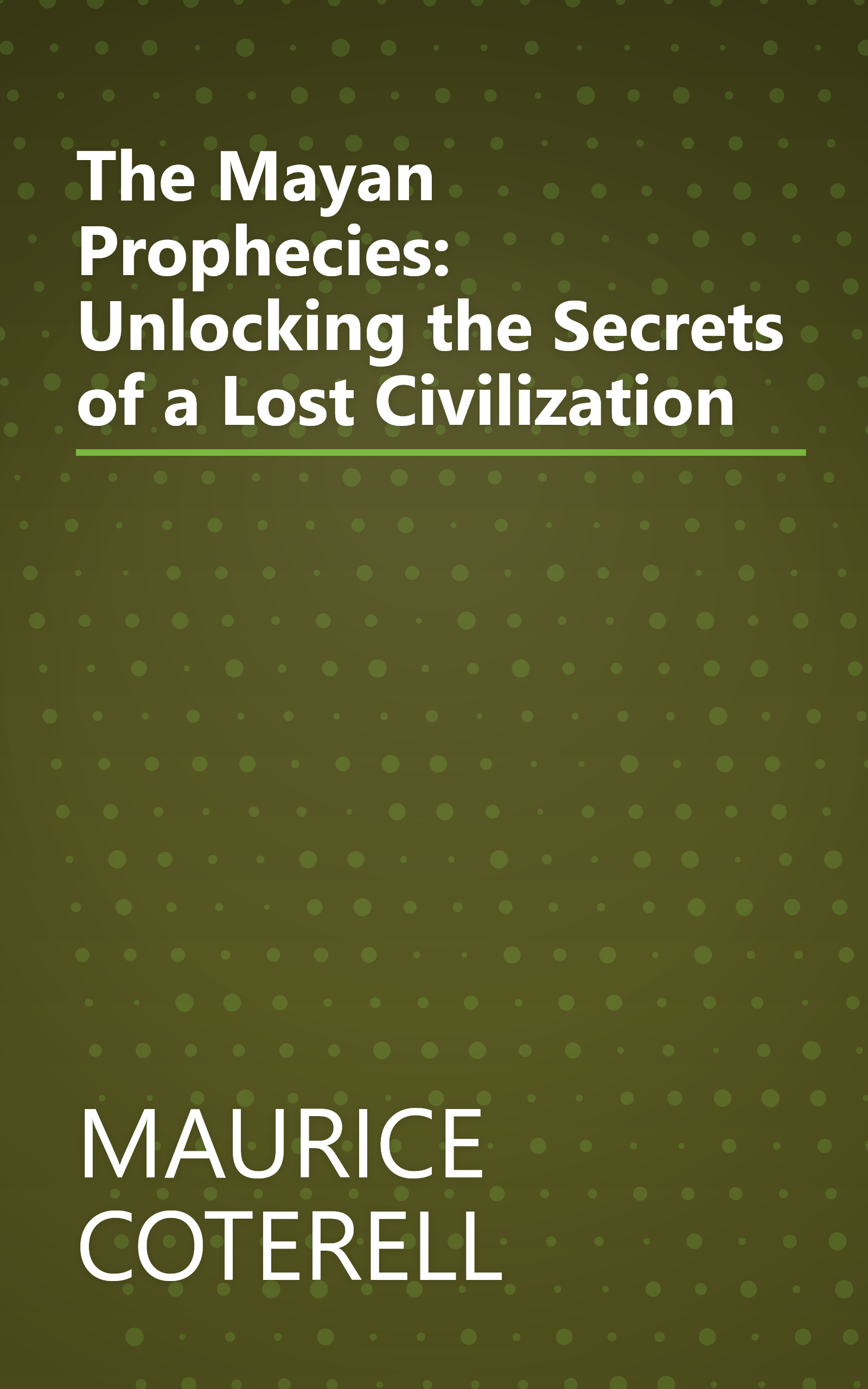 The Mayan Prophecies: Unlocking the Secrets of a Lost Civilization book cover