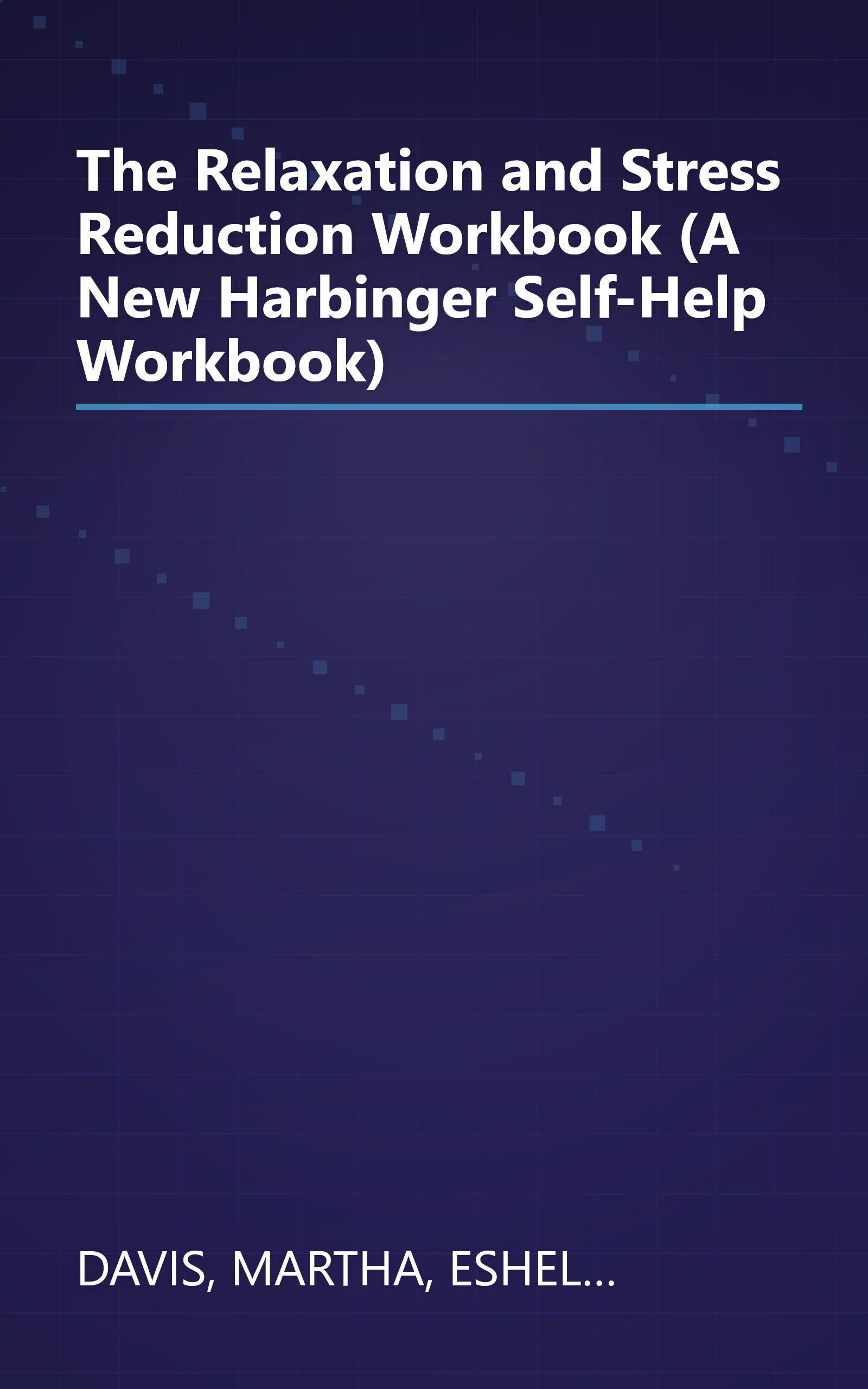 The Relaxation and Stress Reduction Workbook (A New Harbinger Self-Help Workbook) book cover