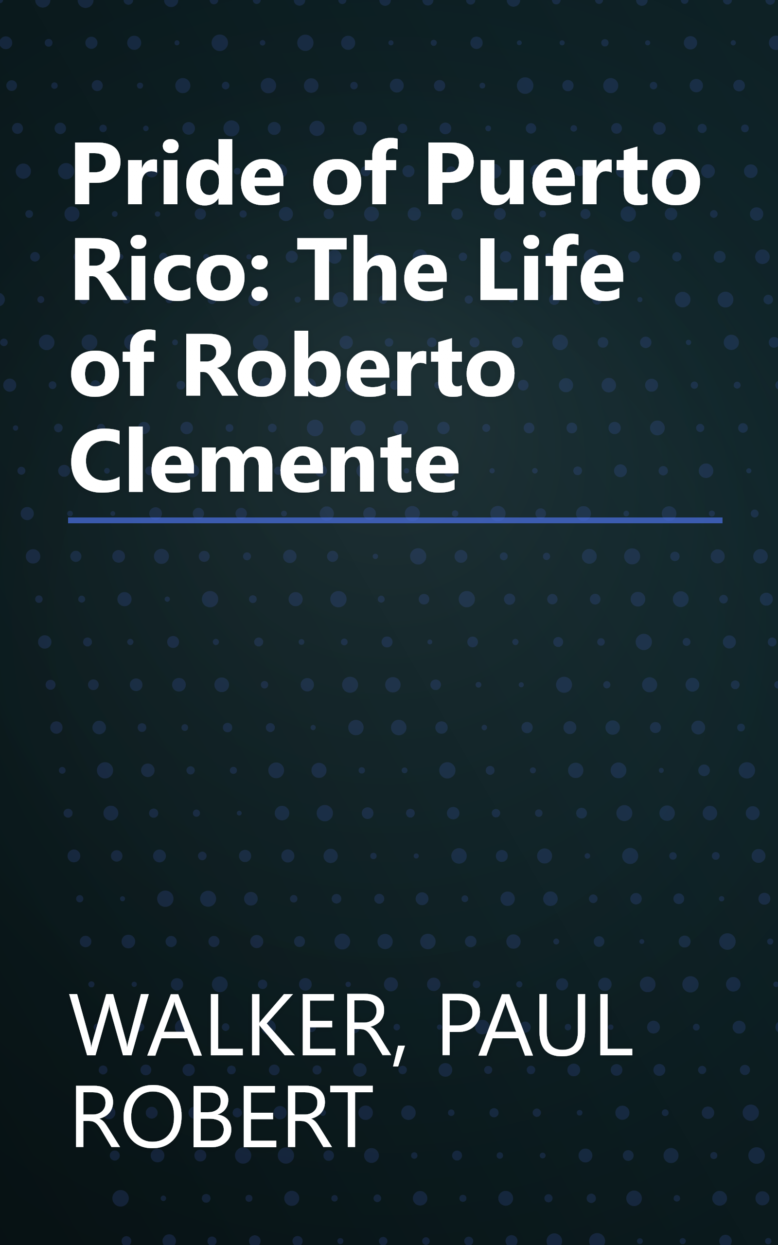 Pride of Puerto Rico: The Life of Roberto Clemente book cover