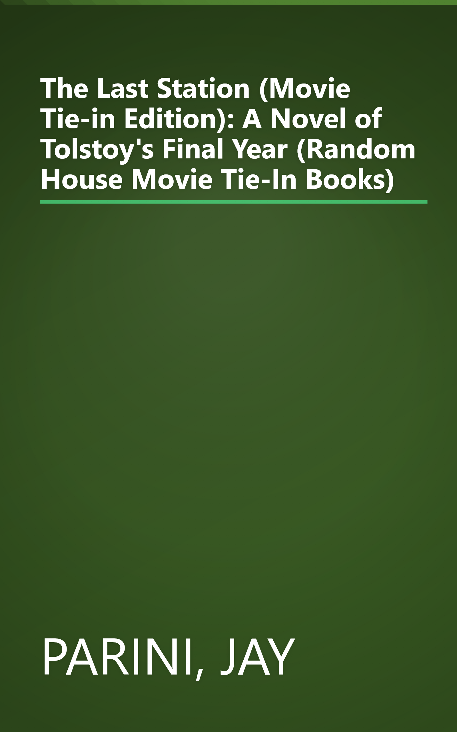 The Last Station (Movie Tie-in Edition): A Novel of Tolstoy's Final Year (Random House Movie Tie-In Books) book cover