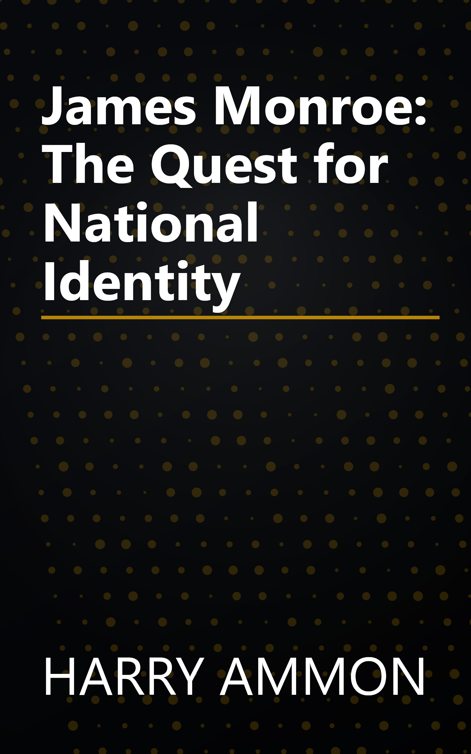 James Monroe: The Quest for National Identity book cover