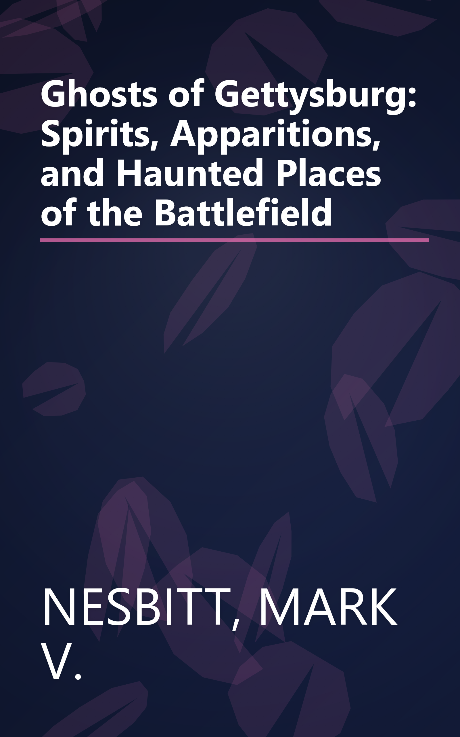 Ghosts of Gettysburg: Spirits, Apparitions, and Haunted Places of the Battlefield book cover