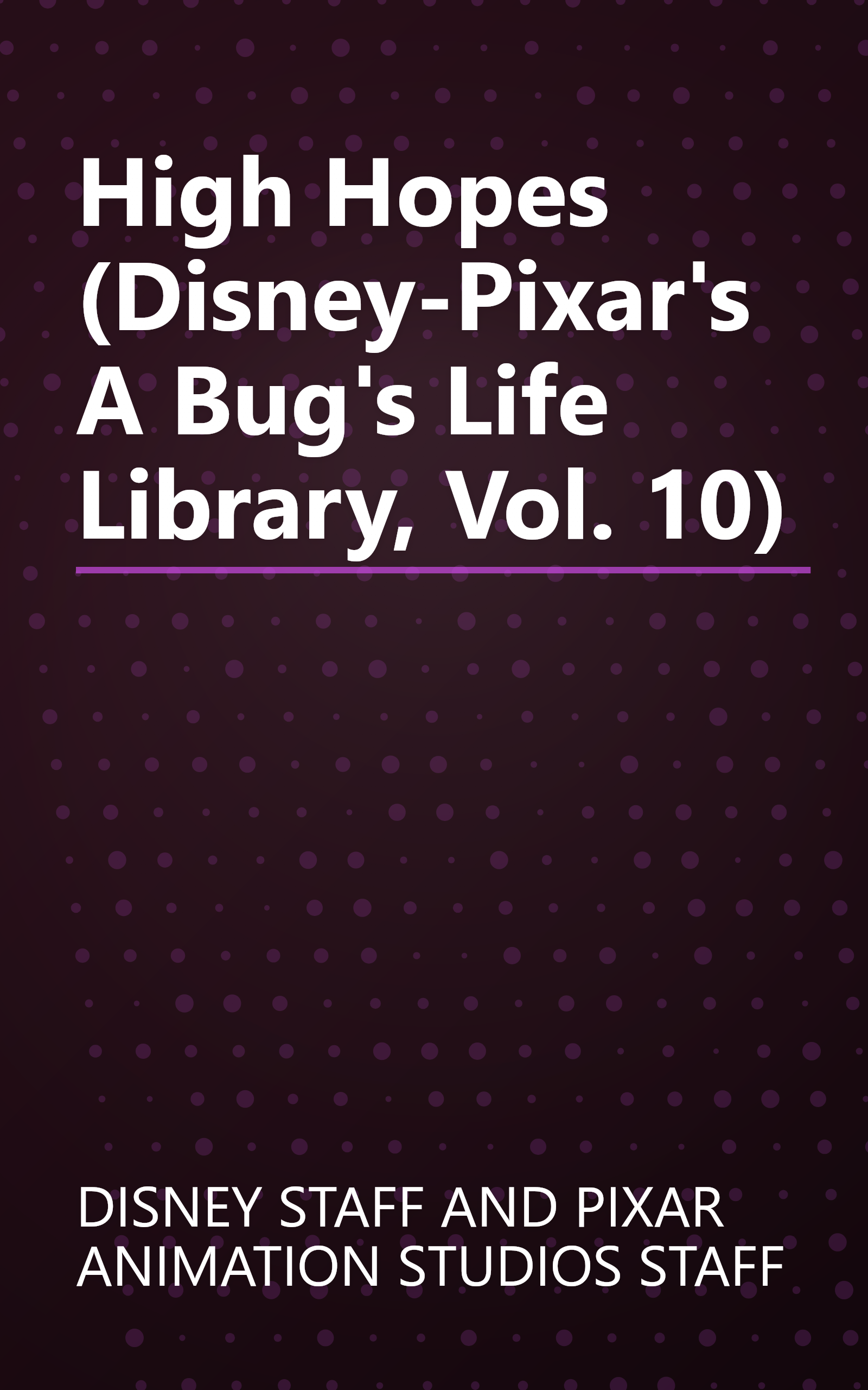 High Hopes (Disney-Pixar's A Bug's Life Library, Vol. 10) book cover