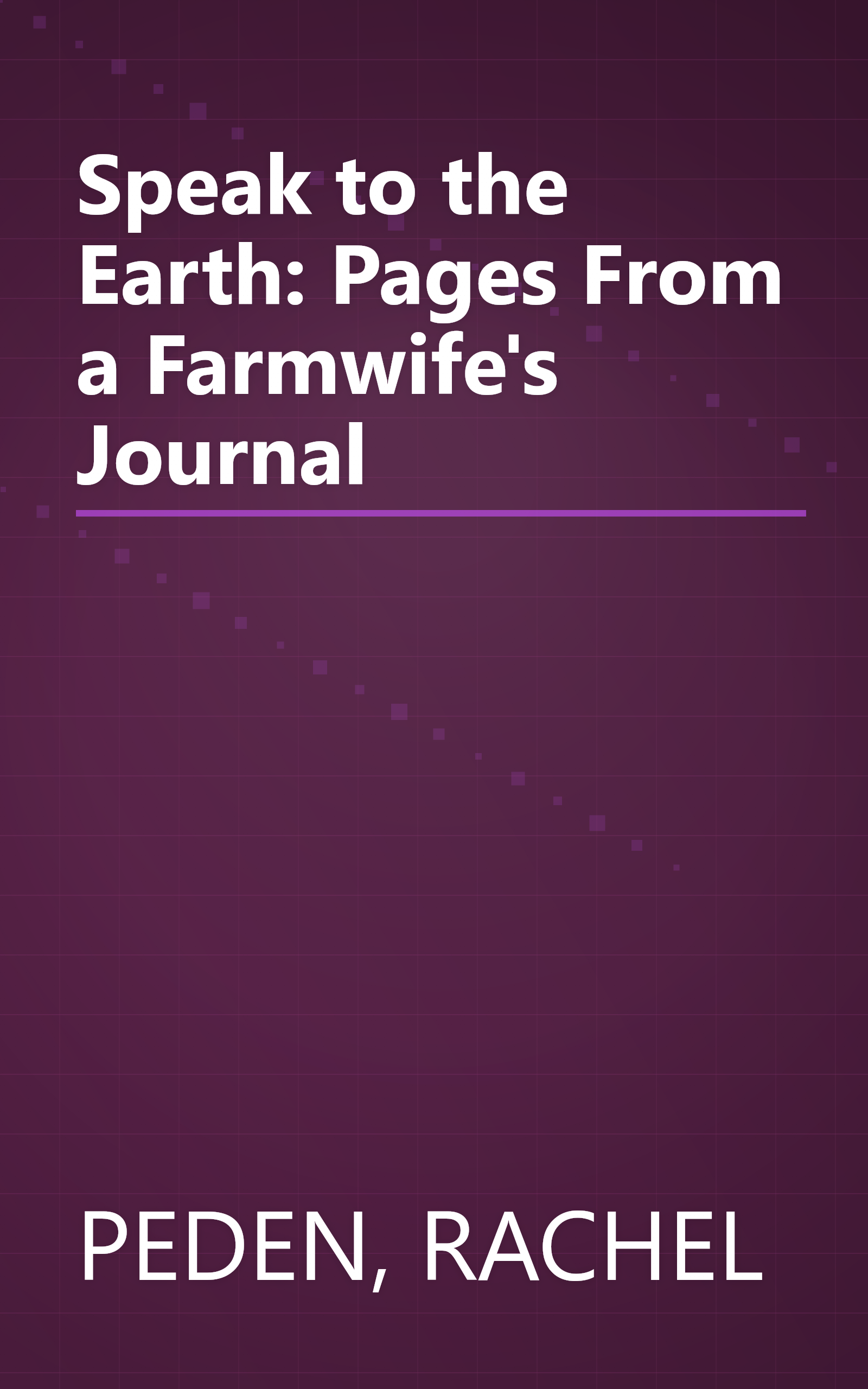Speak to the Earth: Pages From a Farmwife's Journal book cover