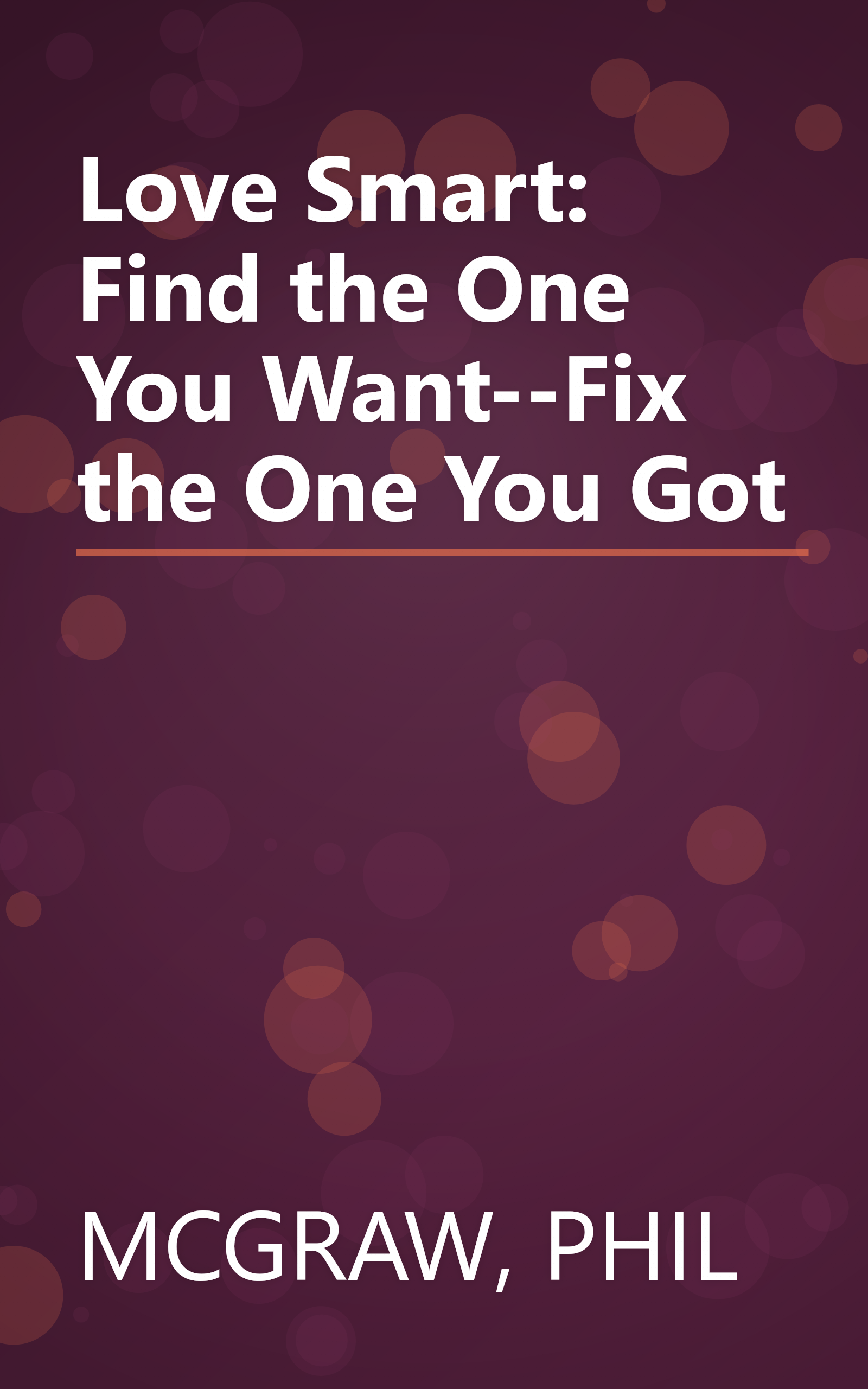 Love Smart: Find the One You Want--Fix the One You Got book cover