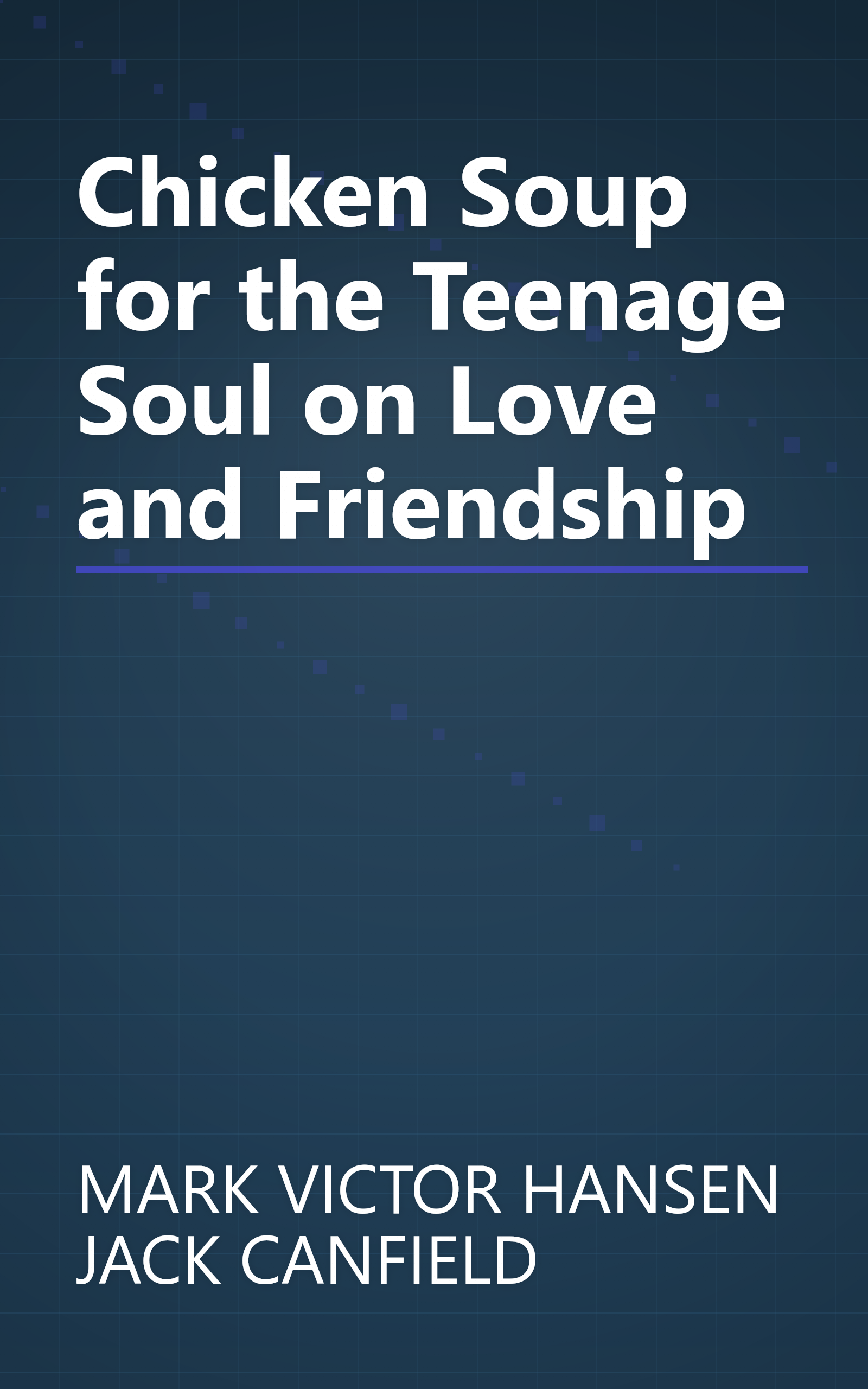 Chicken Soup for the Teenage Soul on Love and Friendship book cover