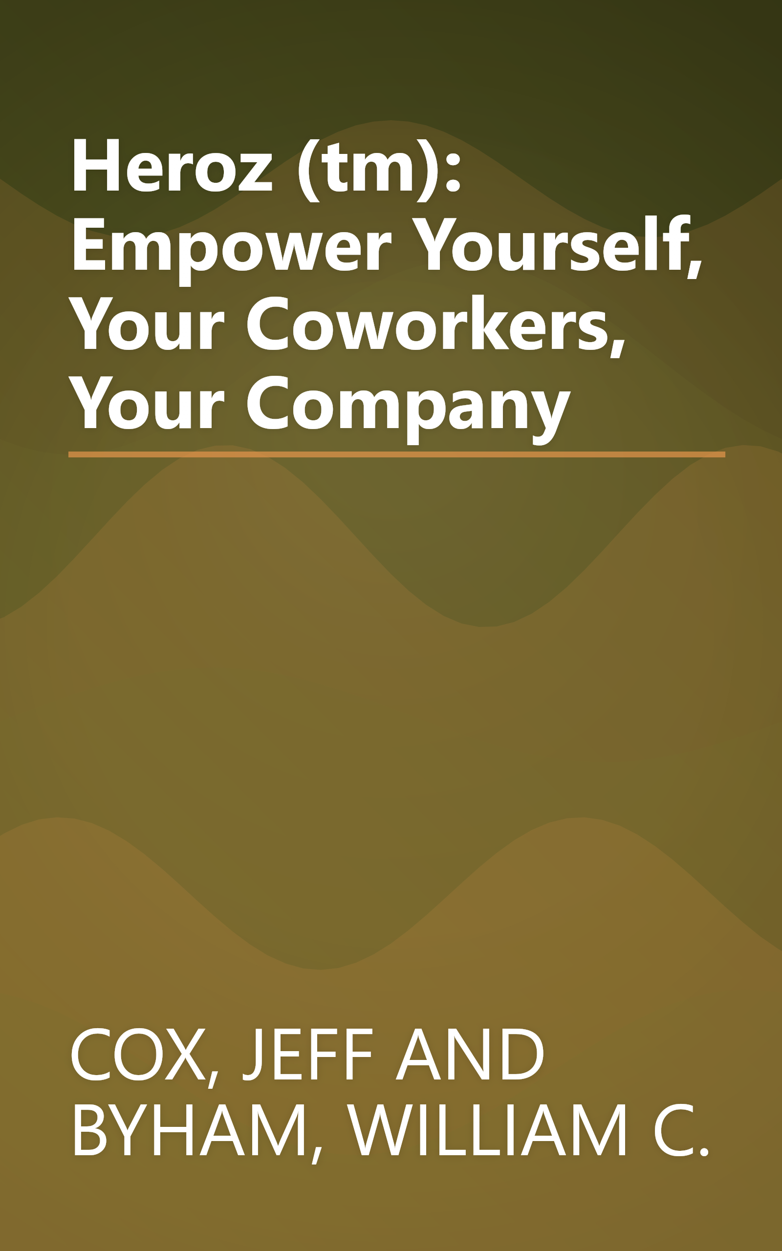 Heroz (tm): Empower Yourself, Your Coworkers, Your Company book cover