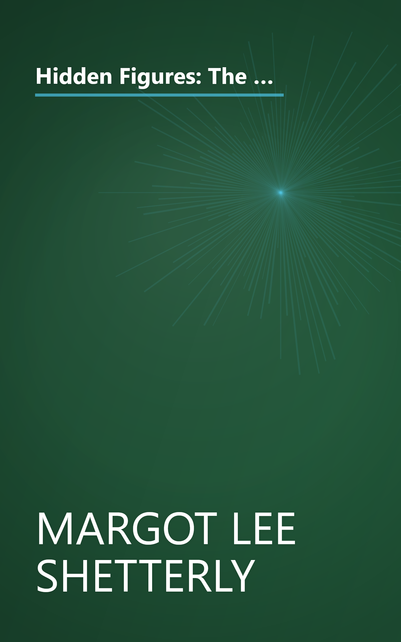 Hidden Figures: The American Dream and the Untold Story of the Black Women Mathematicians Who Helped Win the Space Race book cover