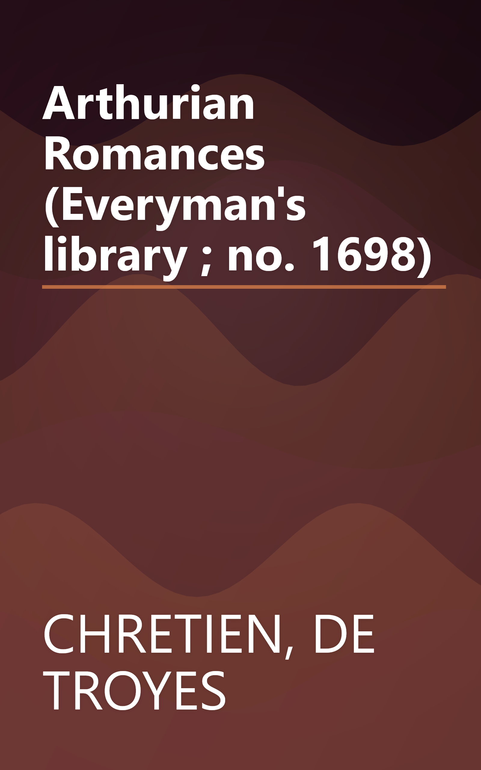 Arthurian Romances (Everyman's library ; no. 1698) book cover