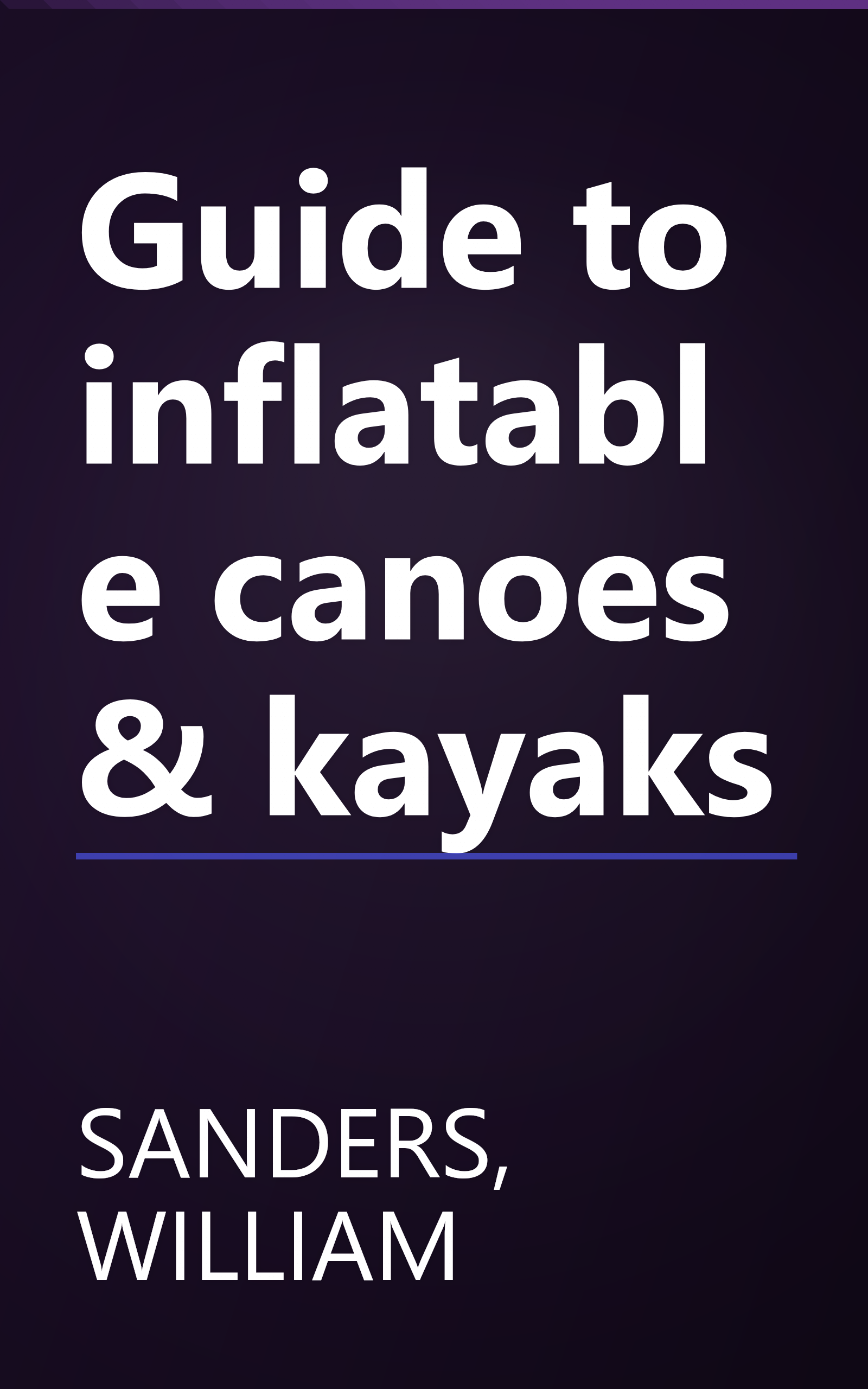 Guide to inflatable canoes & kayaks book cover
