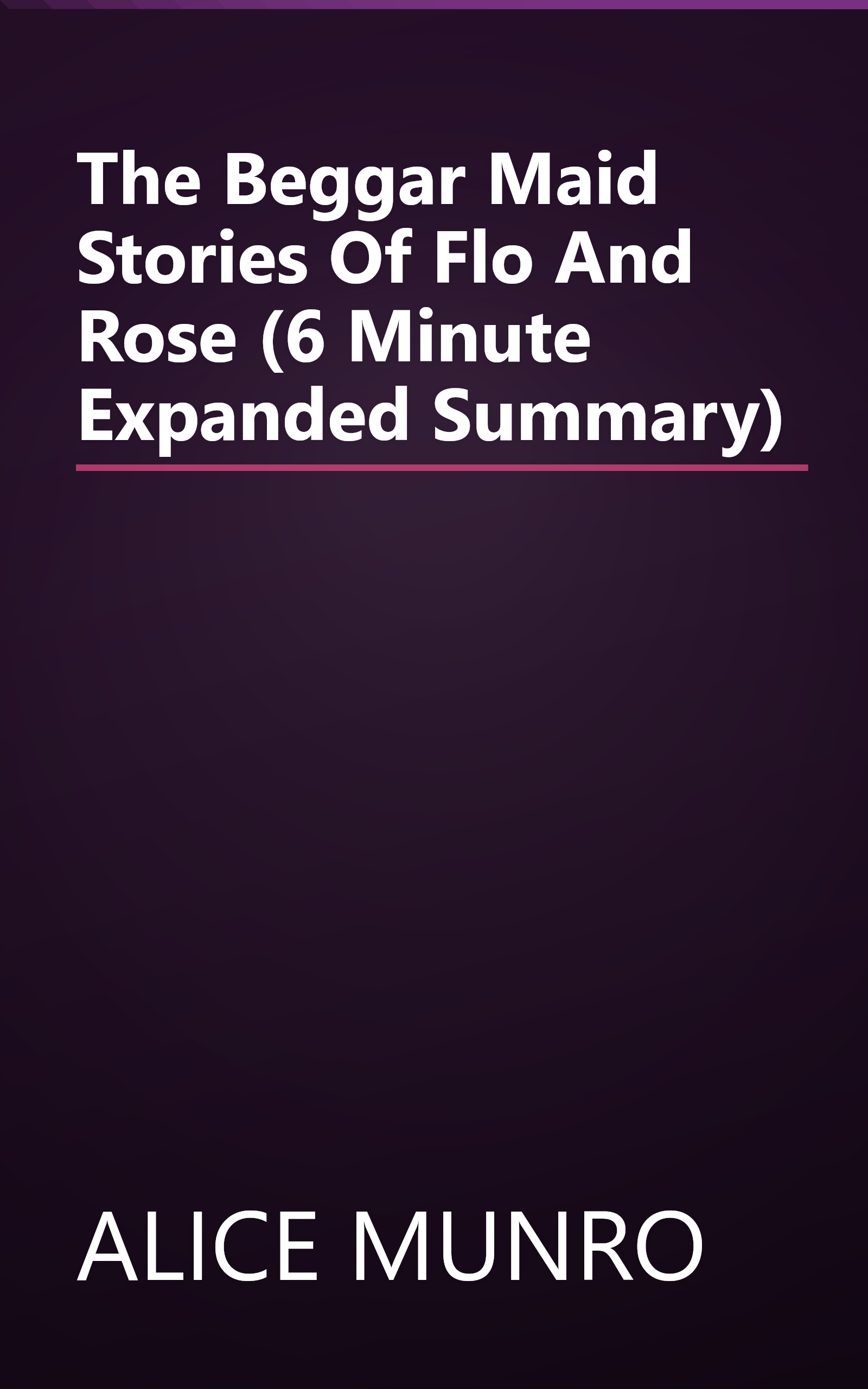 The Beggar Maid  Stories Of Flo And Rose (6 Minute   Expanded Summary) book cover