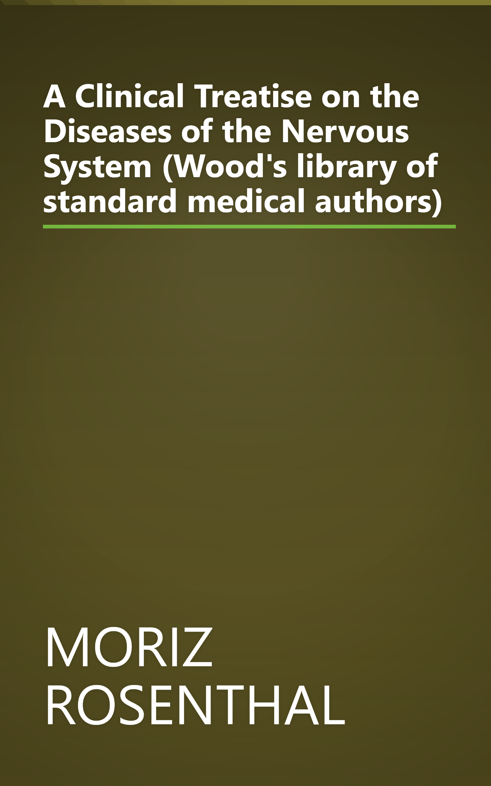 A Clinical Treatise on the Diseases of the Nervous System (Wood's library of standard medical authors) book cover