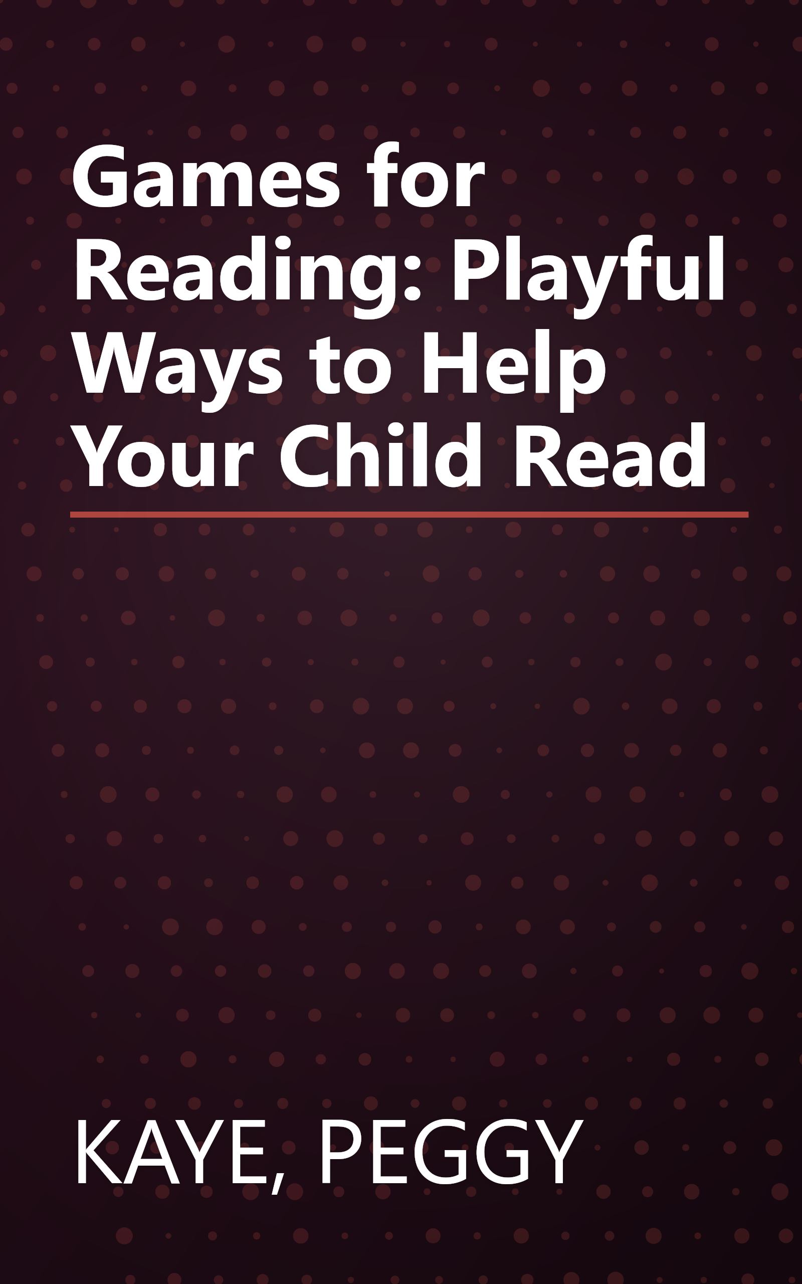 Games for Reading: Playful Ways to Help Your Child Read book cover
