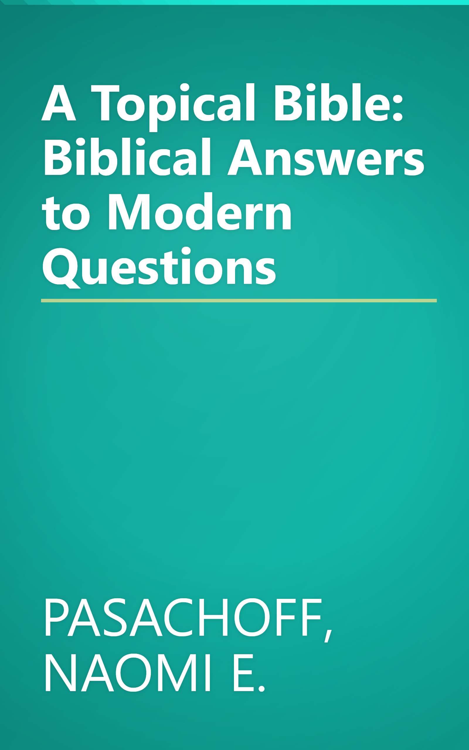 A Topical Bible: Biblical Answers to Modern Questions book cover