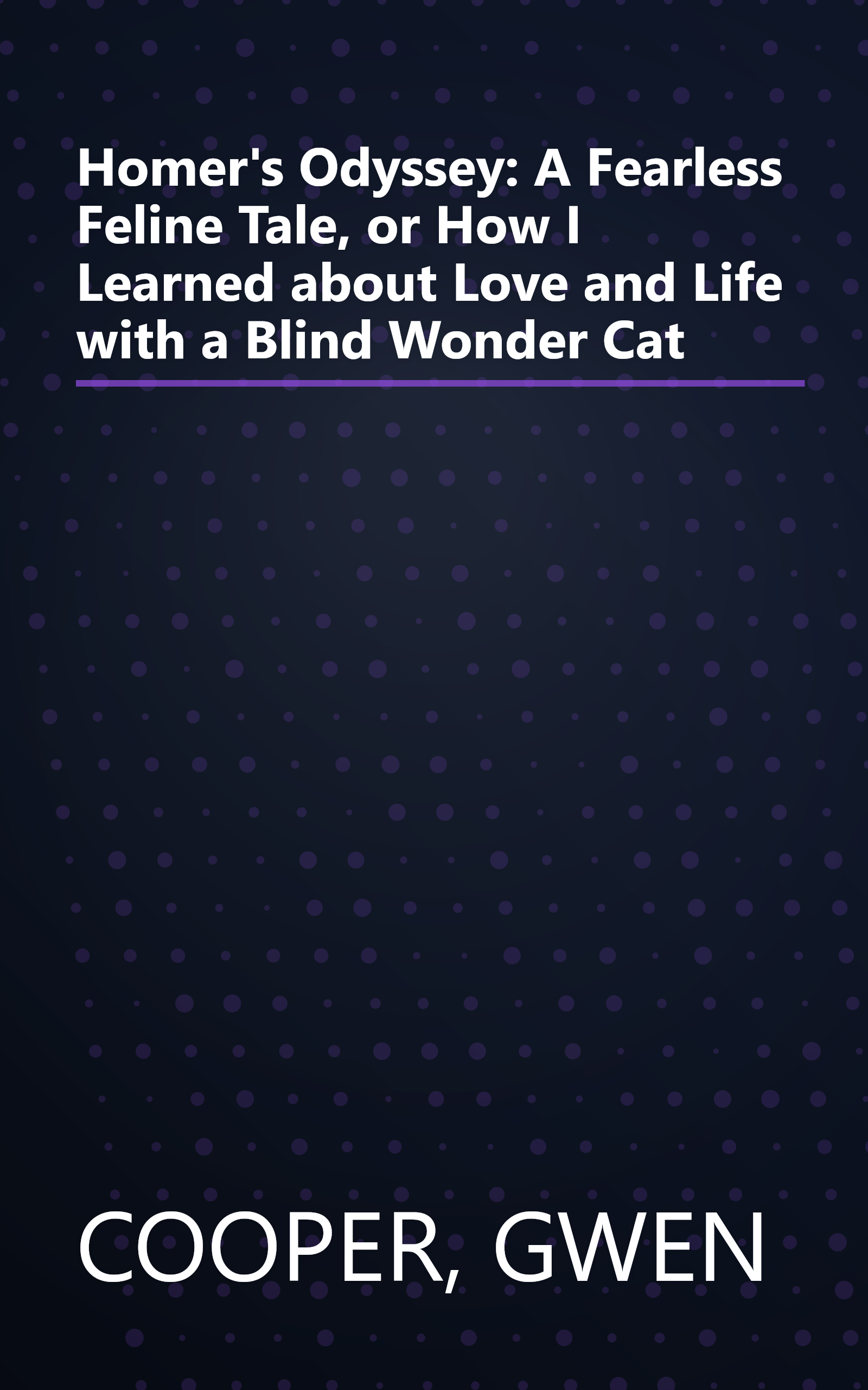 Homer's Odyssey: A Fearless Feline Tale, or How I Learned about Love and Life with a Blind Wonder Cat book cover