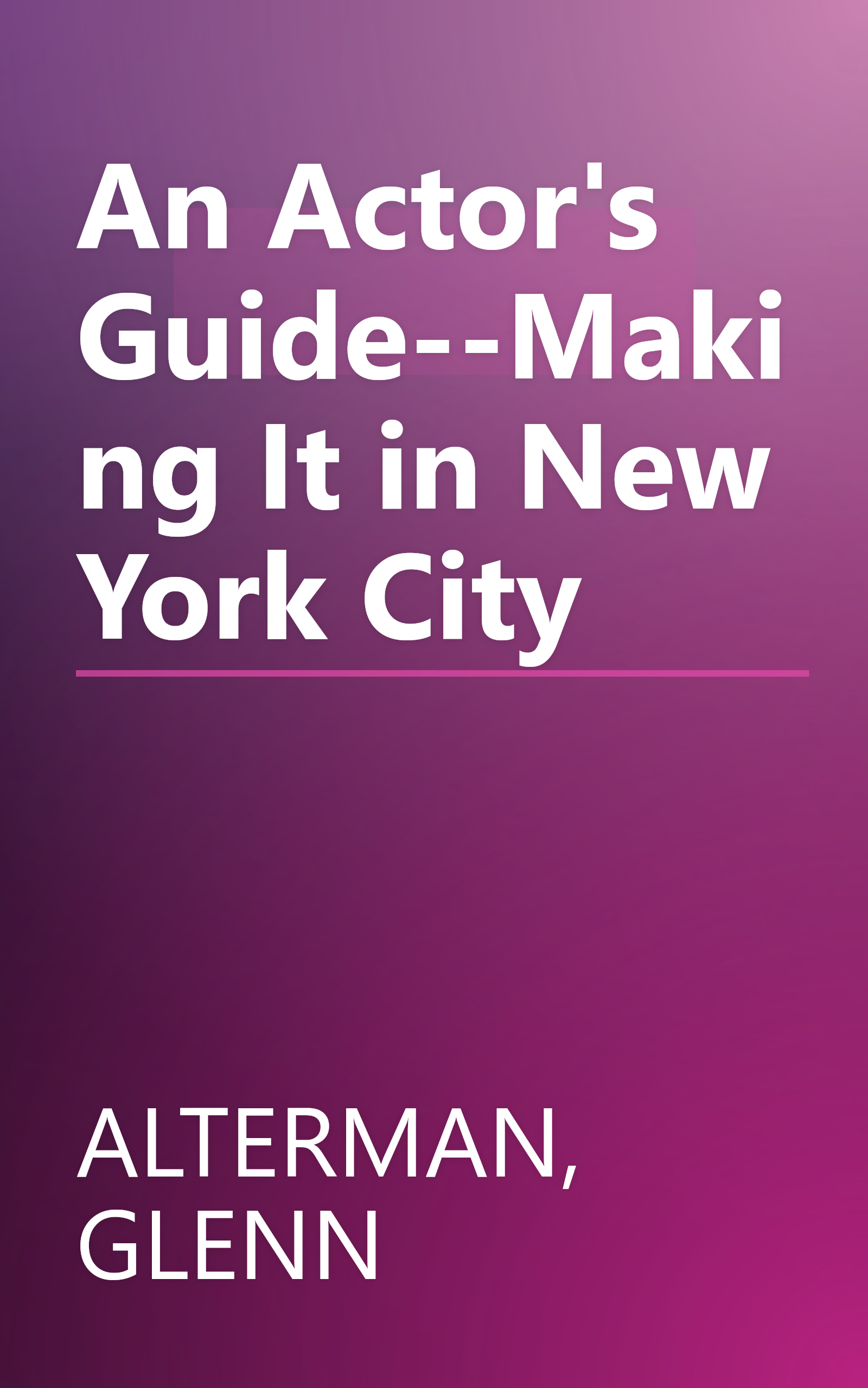 An Actor's Guide--Making It in New York City book cover
