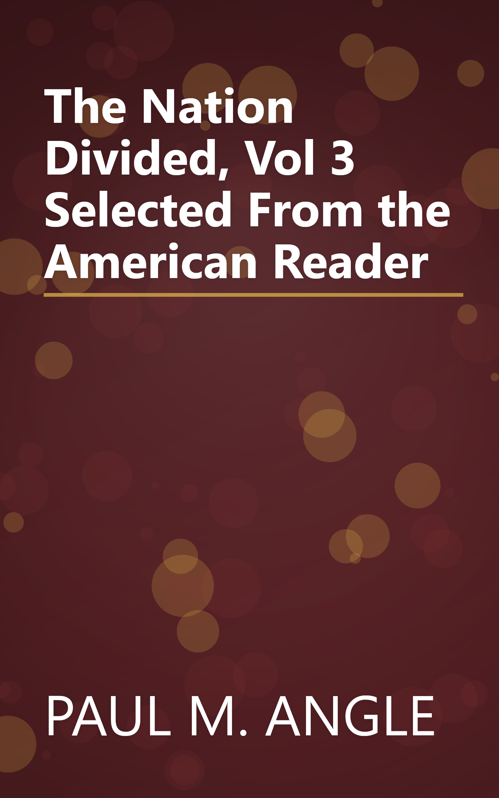 The Nation Divided, Vol 3 Selected From the American Reader book cover