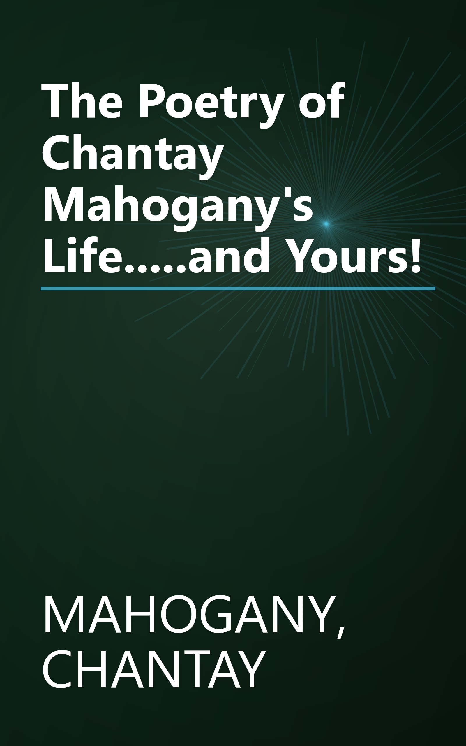 The Poetry of Chantay Mahogany's Life.....and Yours! book cover