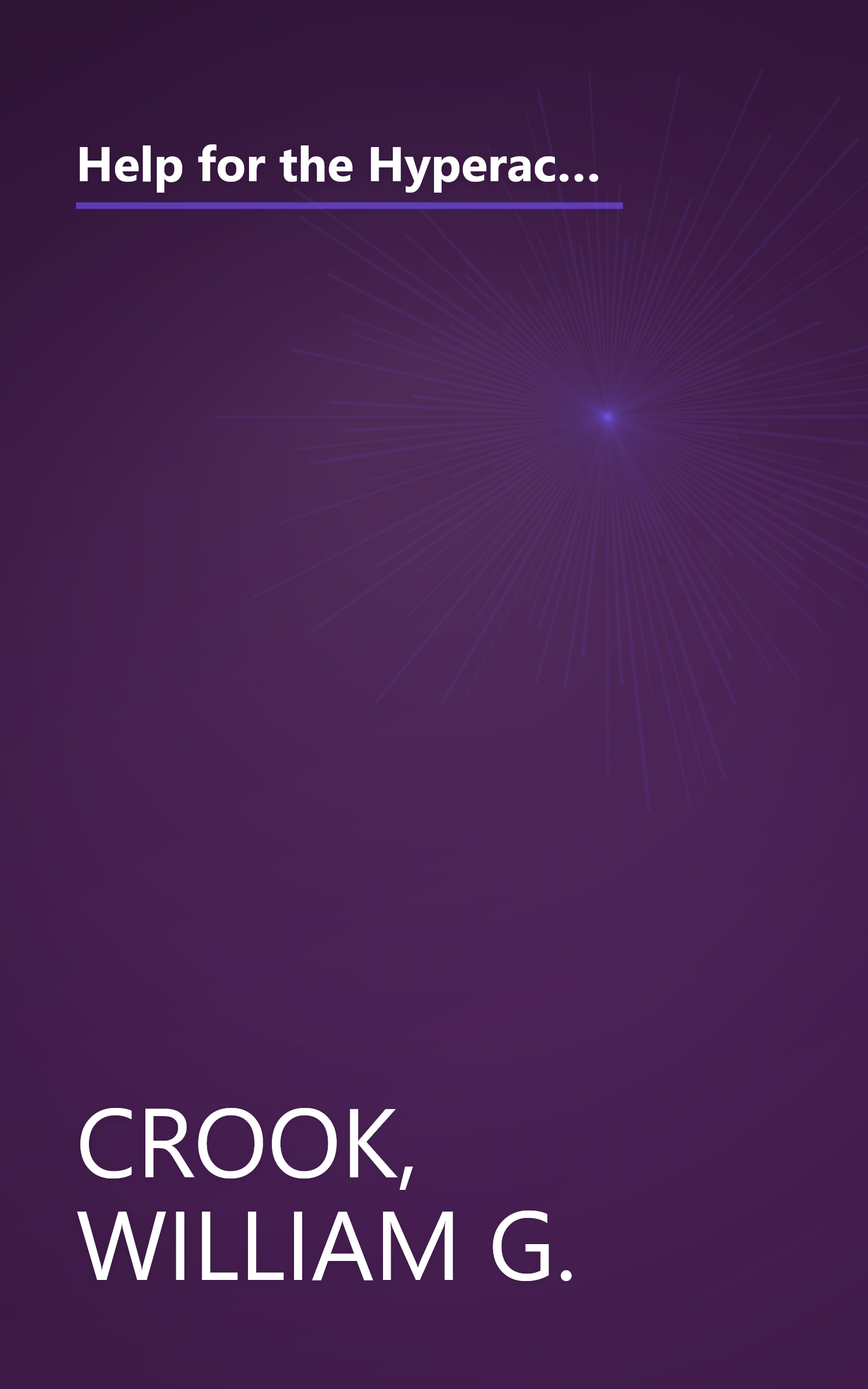 Help for the Hyperactive Child: A Good-Sense Guide for Parents of Children With Hyperactivity, Attention Deficits and Other Behavior and Learning Pr book cover