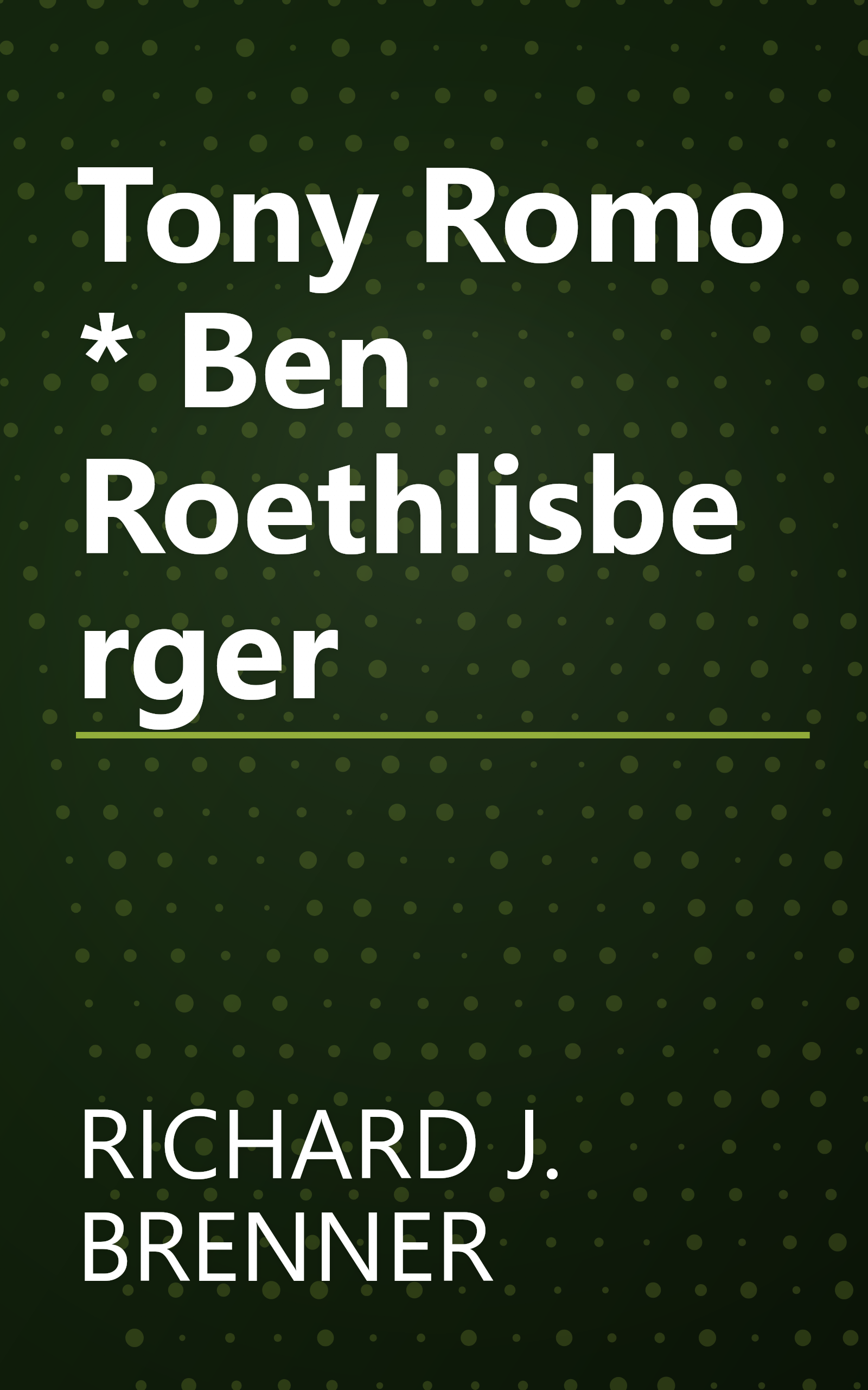 Tony Romo * Ben Roethlisberger book cover