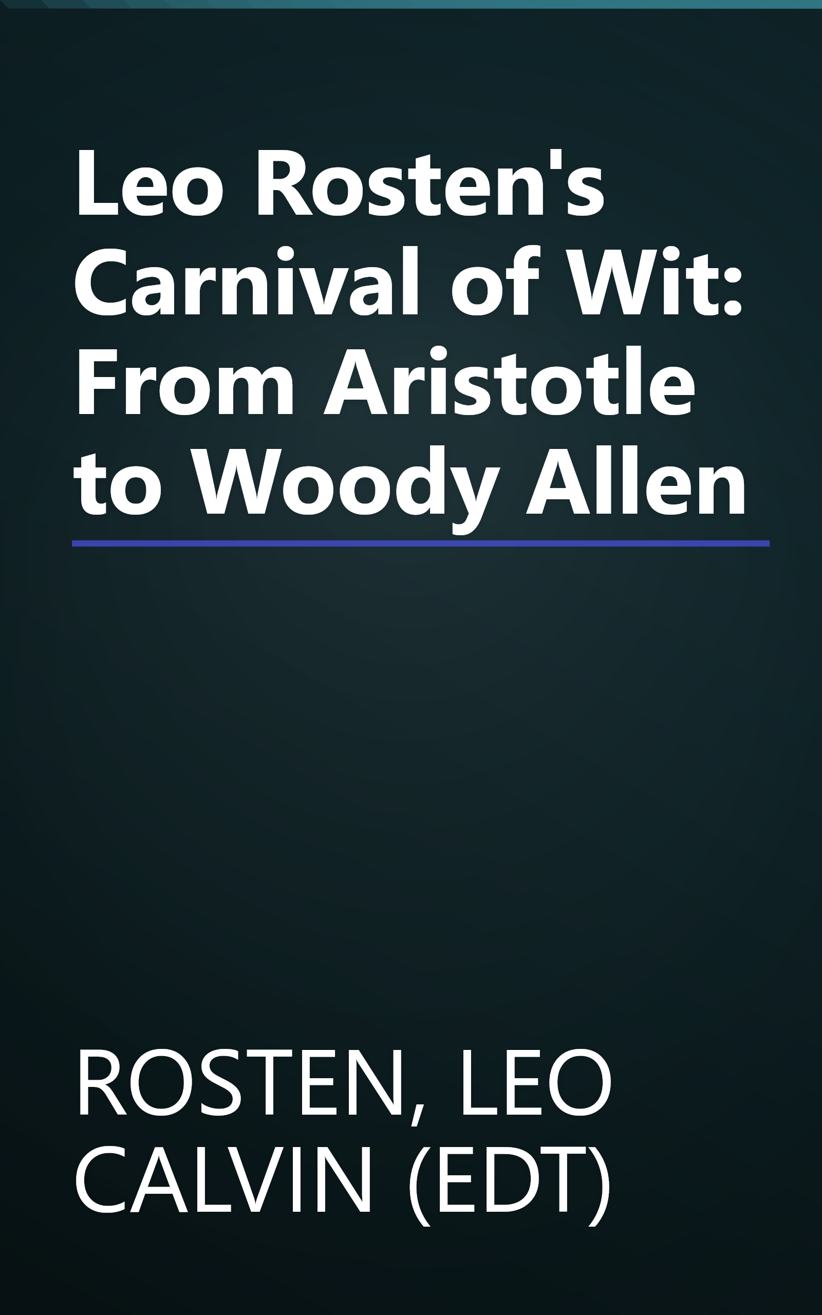Leo Rosten's Carnival of Wit: From Aristotle to Woody Allen book cover