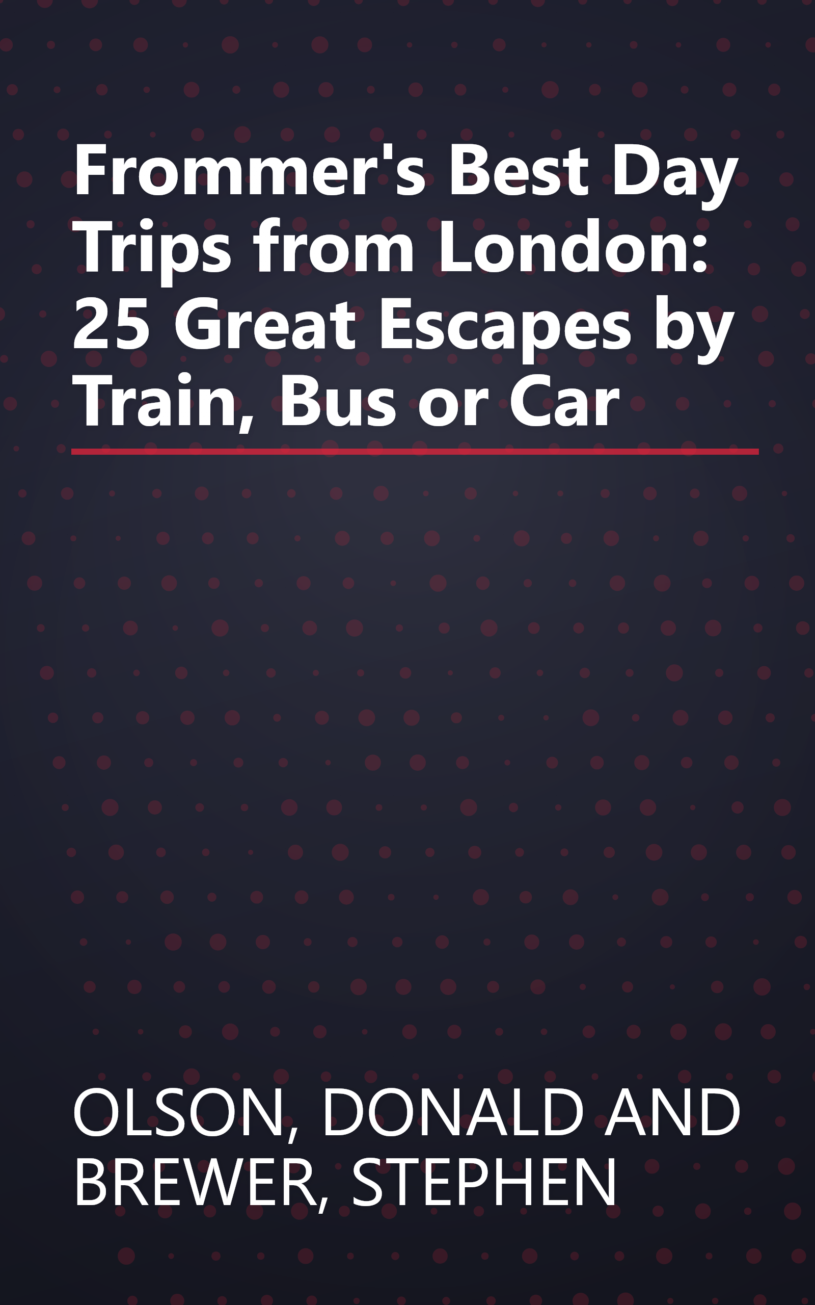 Frommer's Best Day Trips from London: 25 Great Escapes by Train, Bus or Car book cover