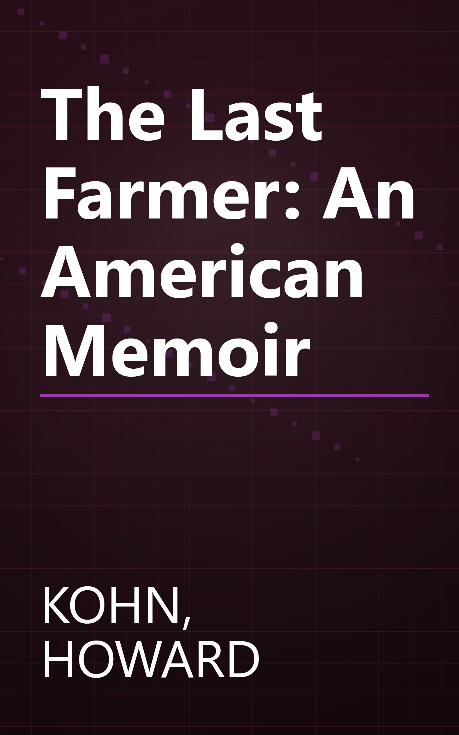 The Last Farmer: An American Memoir book cover