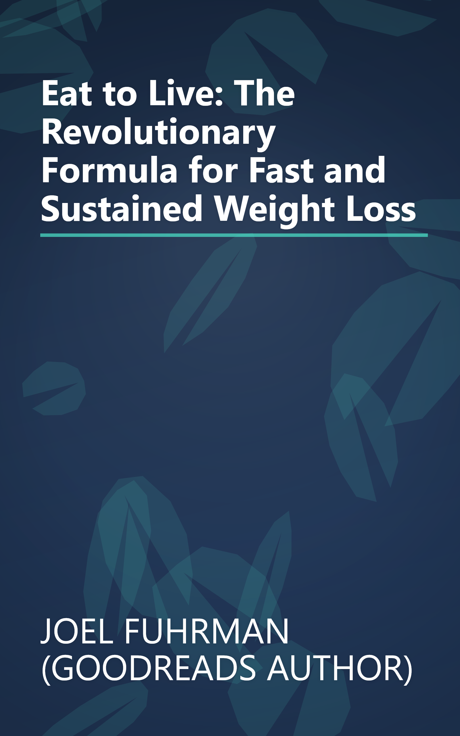 Eat to Live: The Revolutionary Formula for Fast and Sustained Weight Loss book cover