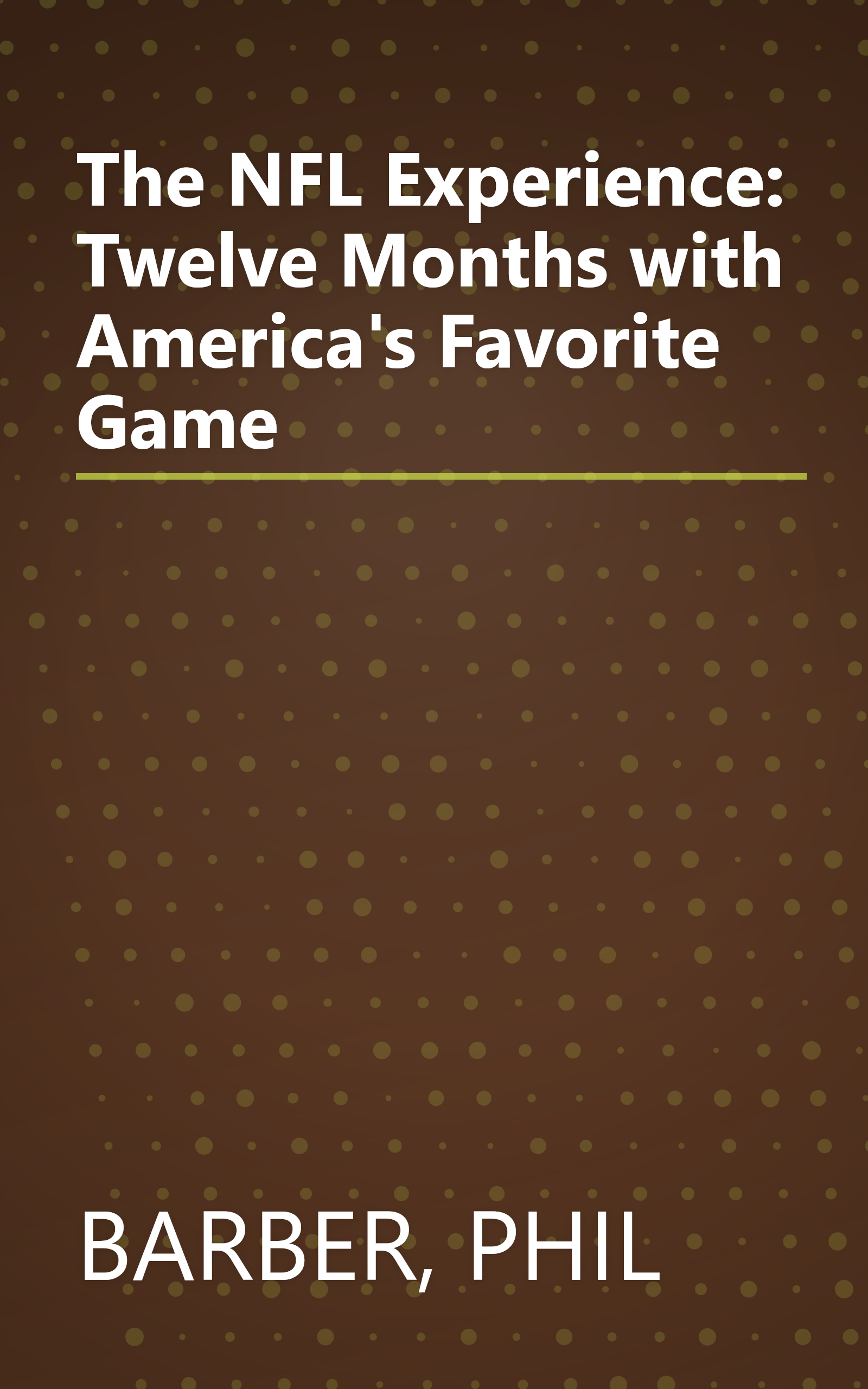 The NFL Experience: Twelve Months with America's Favorite Game book cover