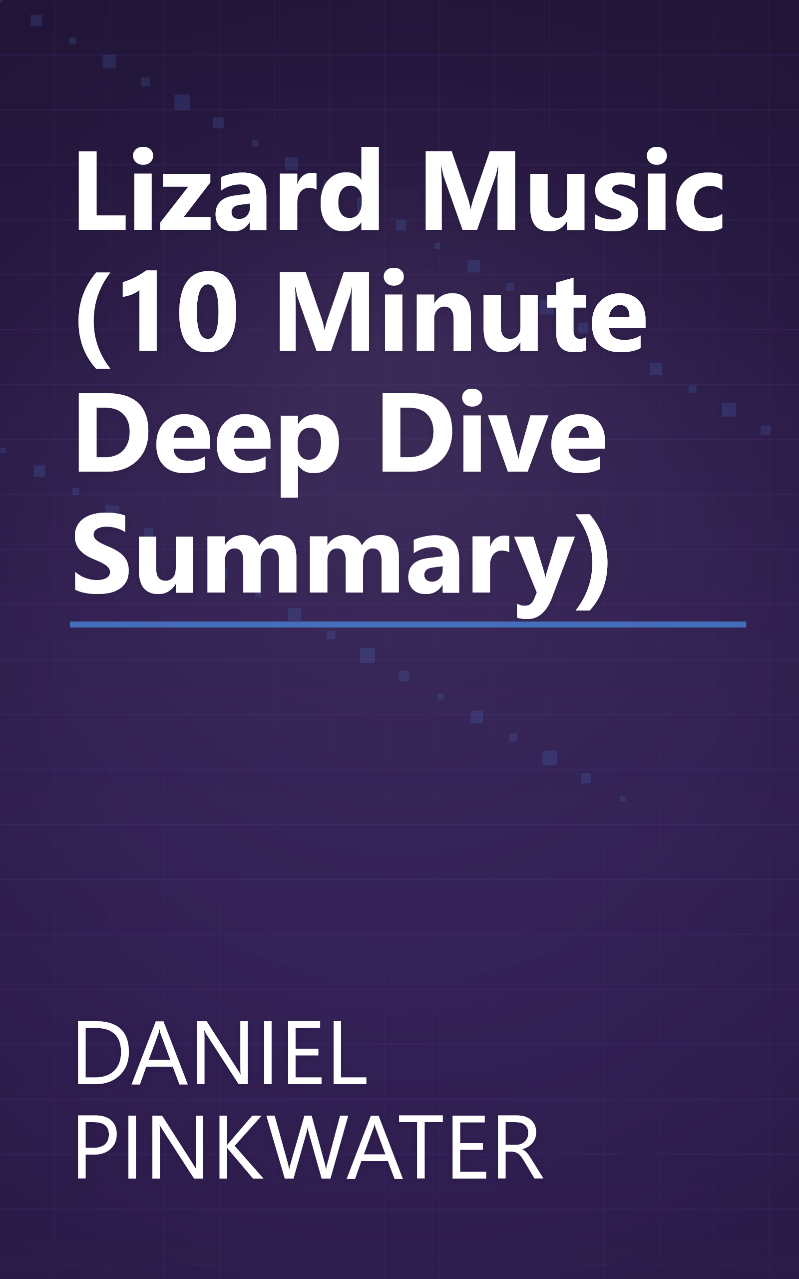 Lizard Music (10 Minute   Deep Dive Summary) book cover