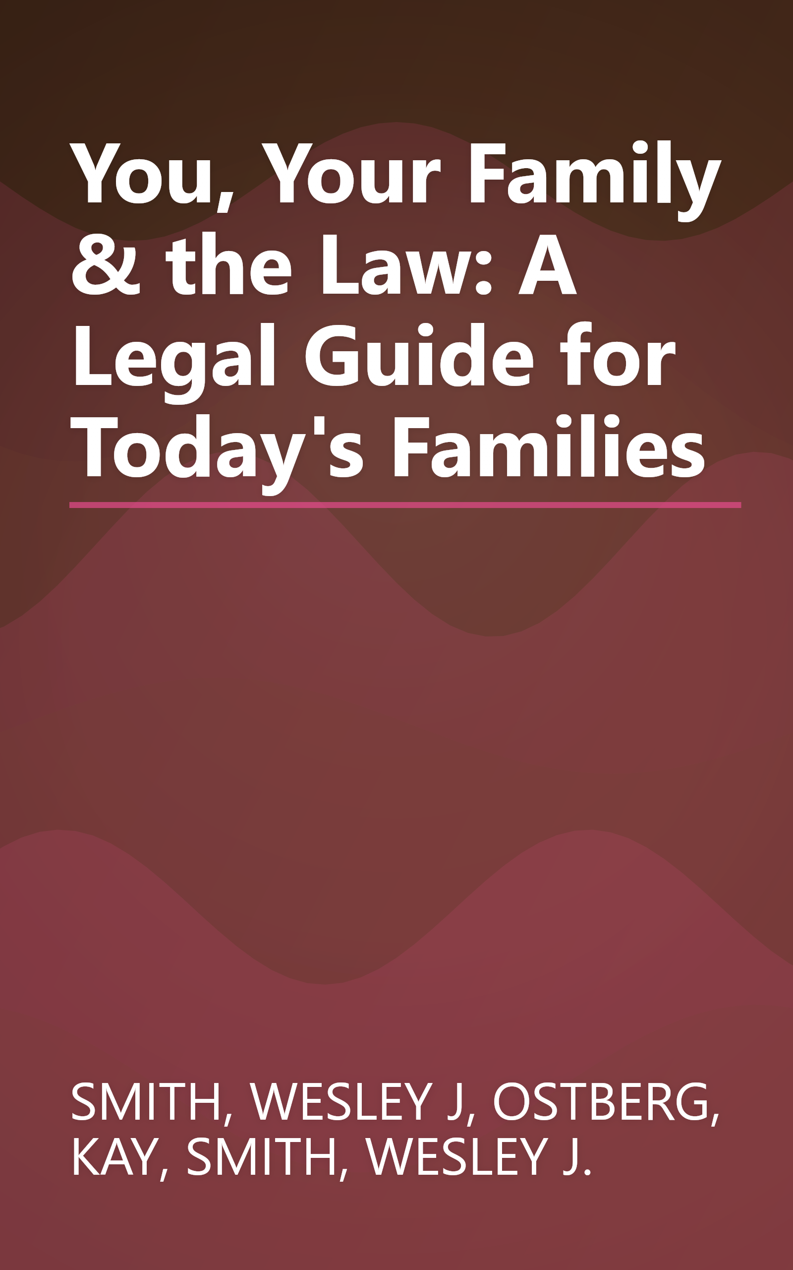 You, Your Family & the Law: A Legal Guide for Today's Families book cover