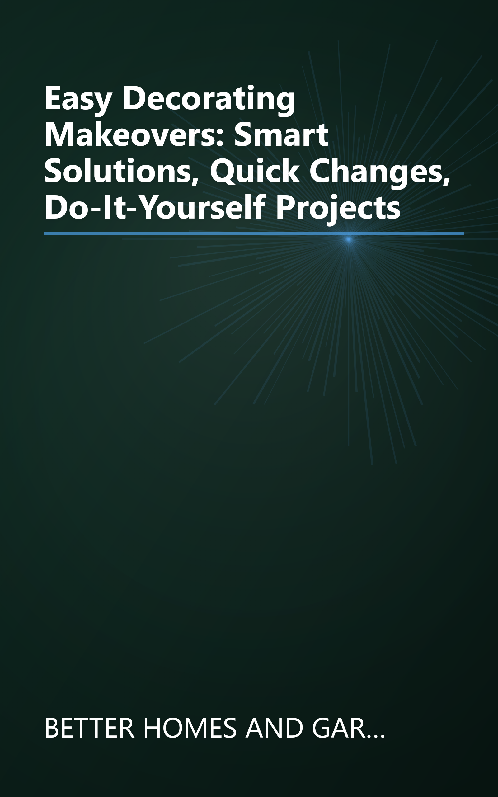 Easy Decorating Makeovers: Smart Solutions, Quick Changes, Do-It-Yourself Projects book cover