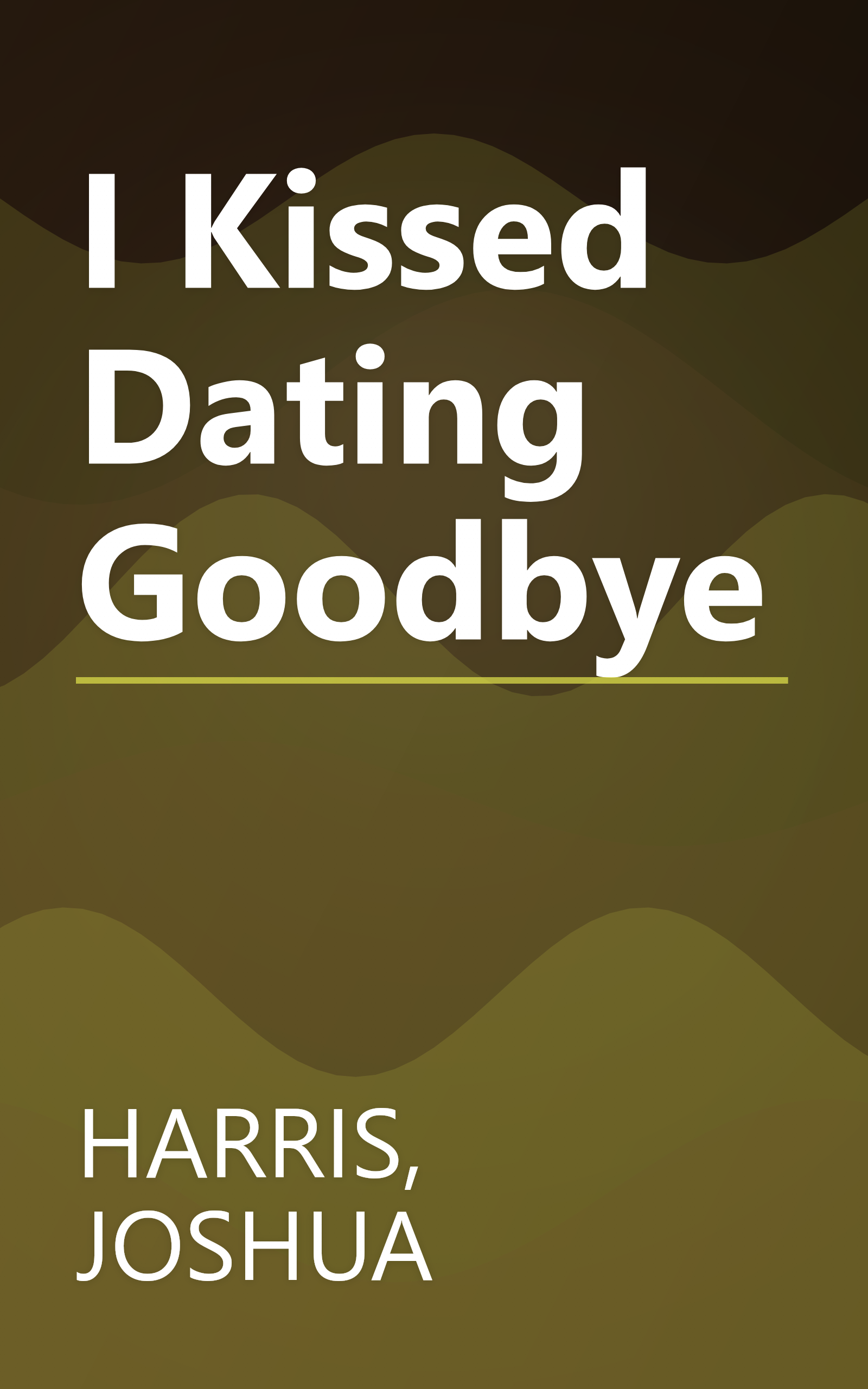 I Kissed Dating Goodbye book cover