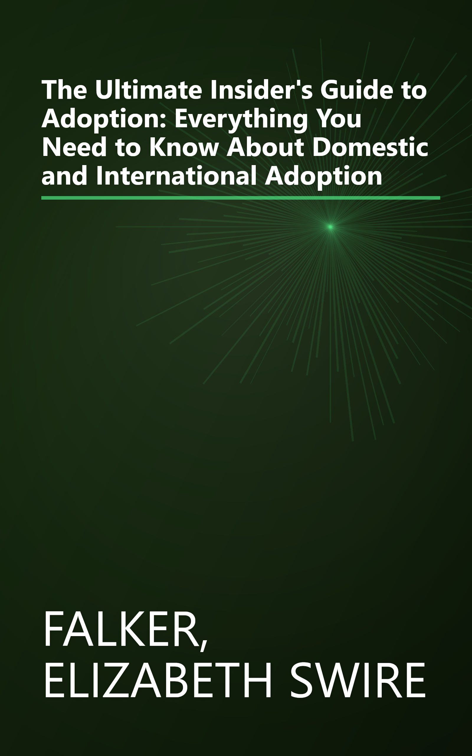 The Ultimate Insider's Guide to Adoption: Everything You Need to Know About Domestic and International Adoption book cover