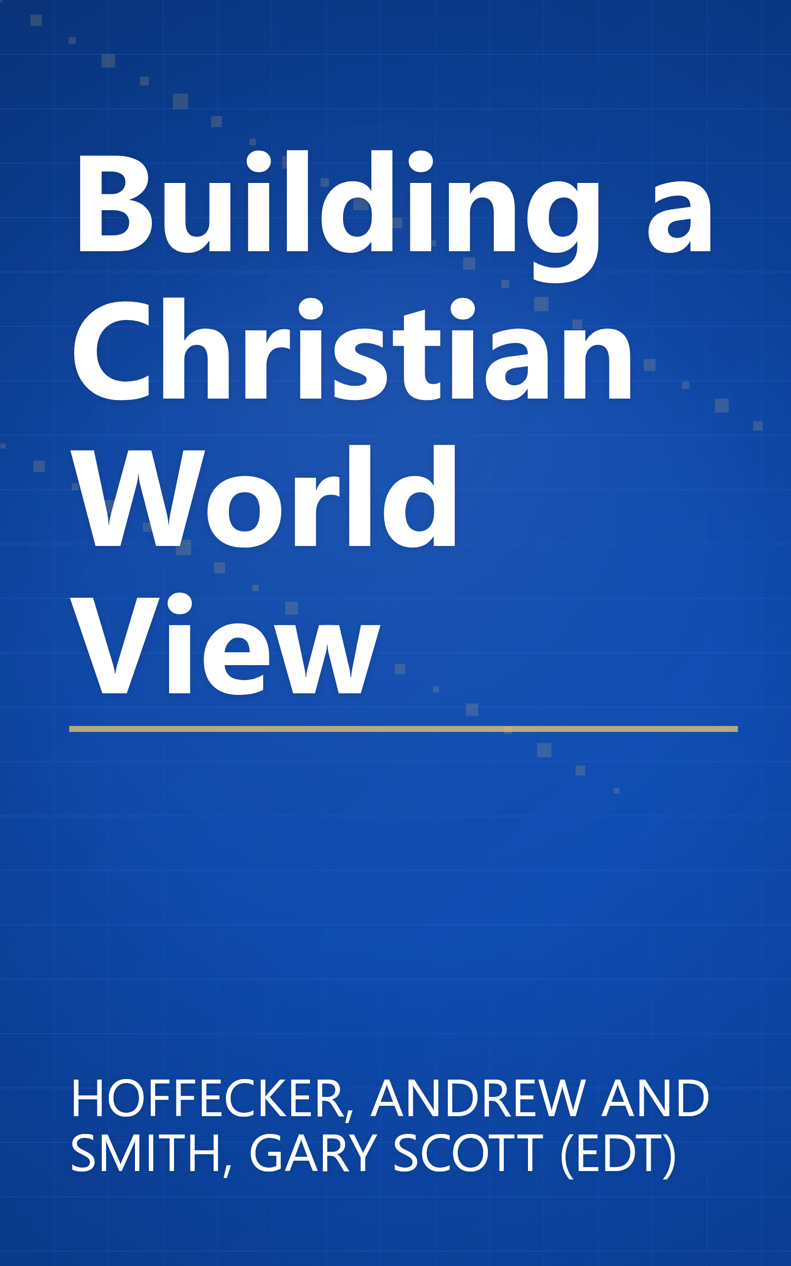 Building a Christian World View book cover