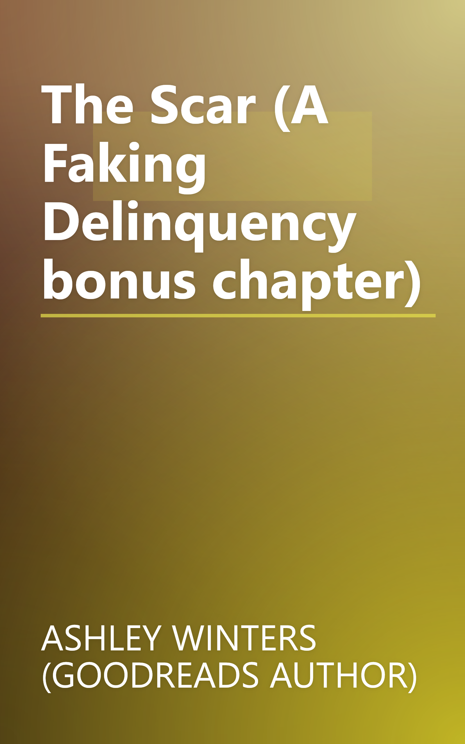 The Scar (A Faking Delinquency bonus chapter) book cover